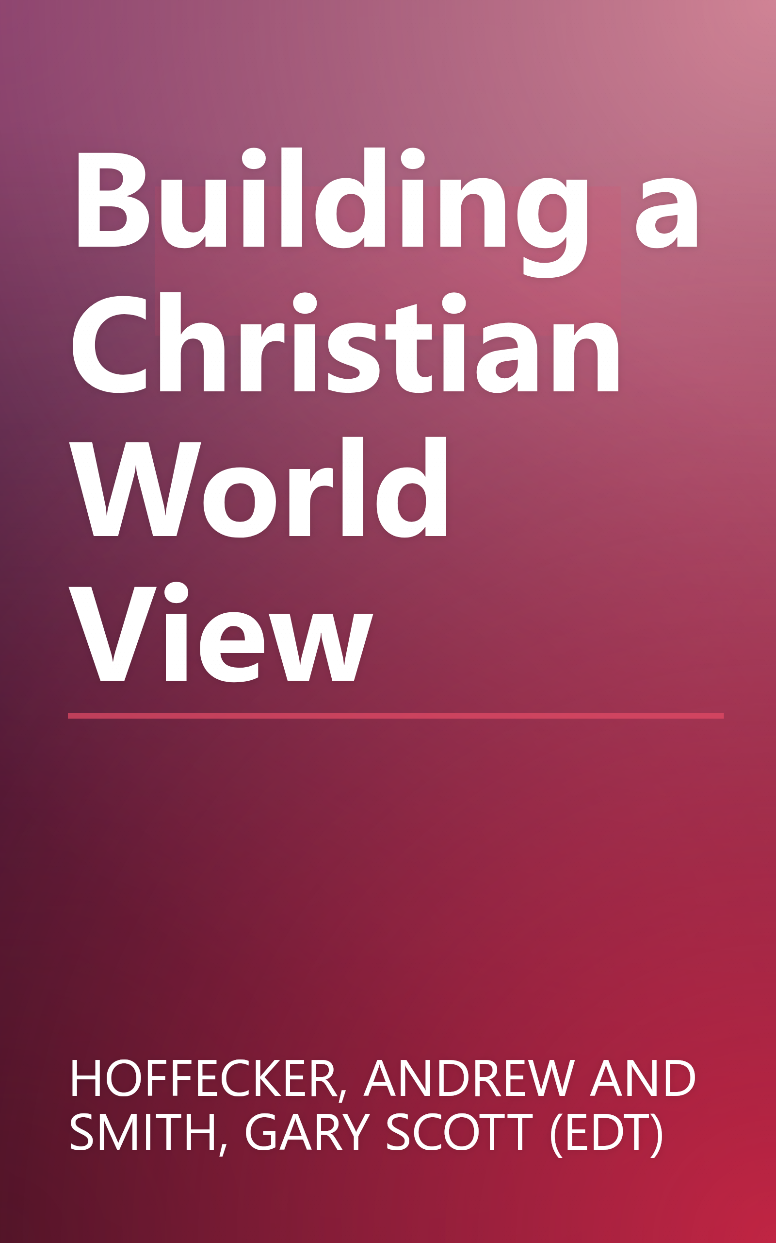 Building a Christian World View book cover