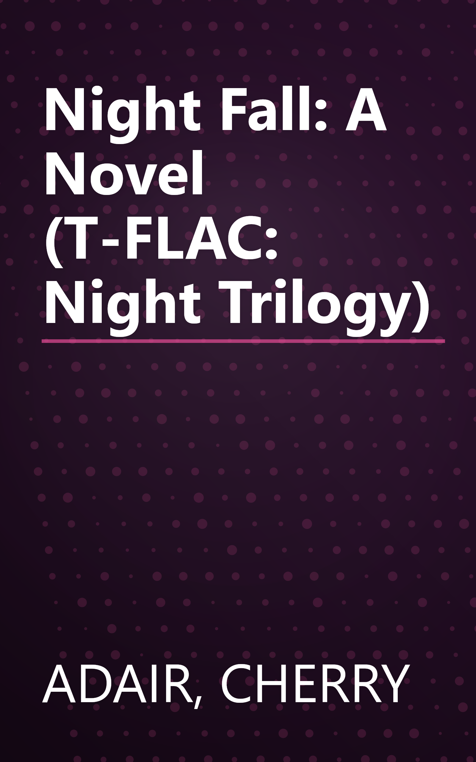 Night Fall: A Novel (T-FLAC: Night Trilogy) book cover