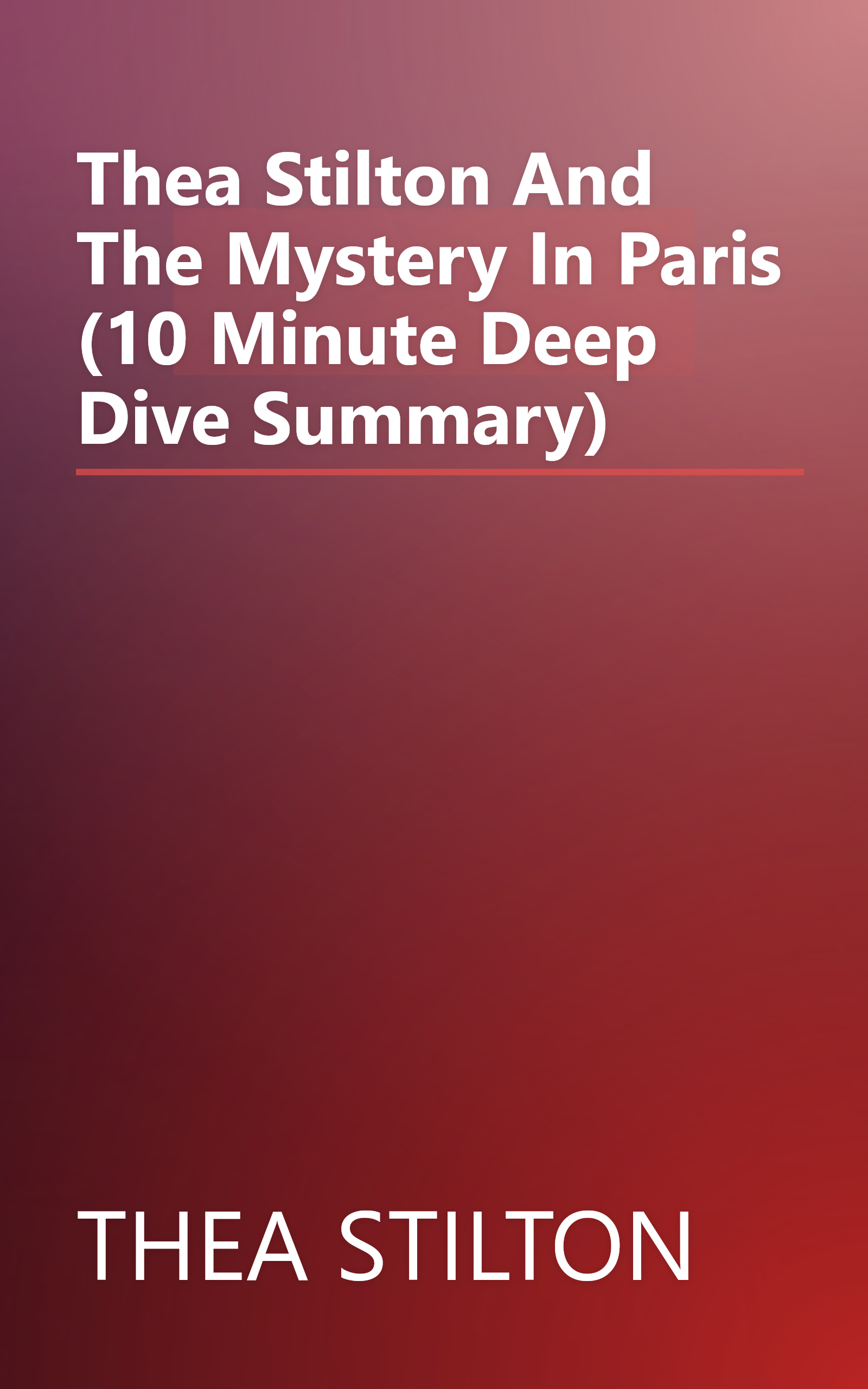 Thea Stilton And The Mystery In Paris (10 Minute   Deep Dive Summary) book cover