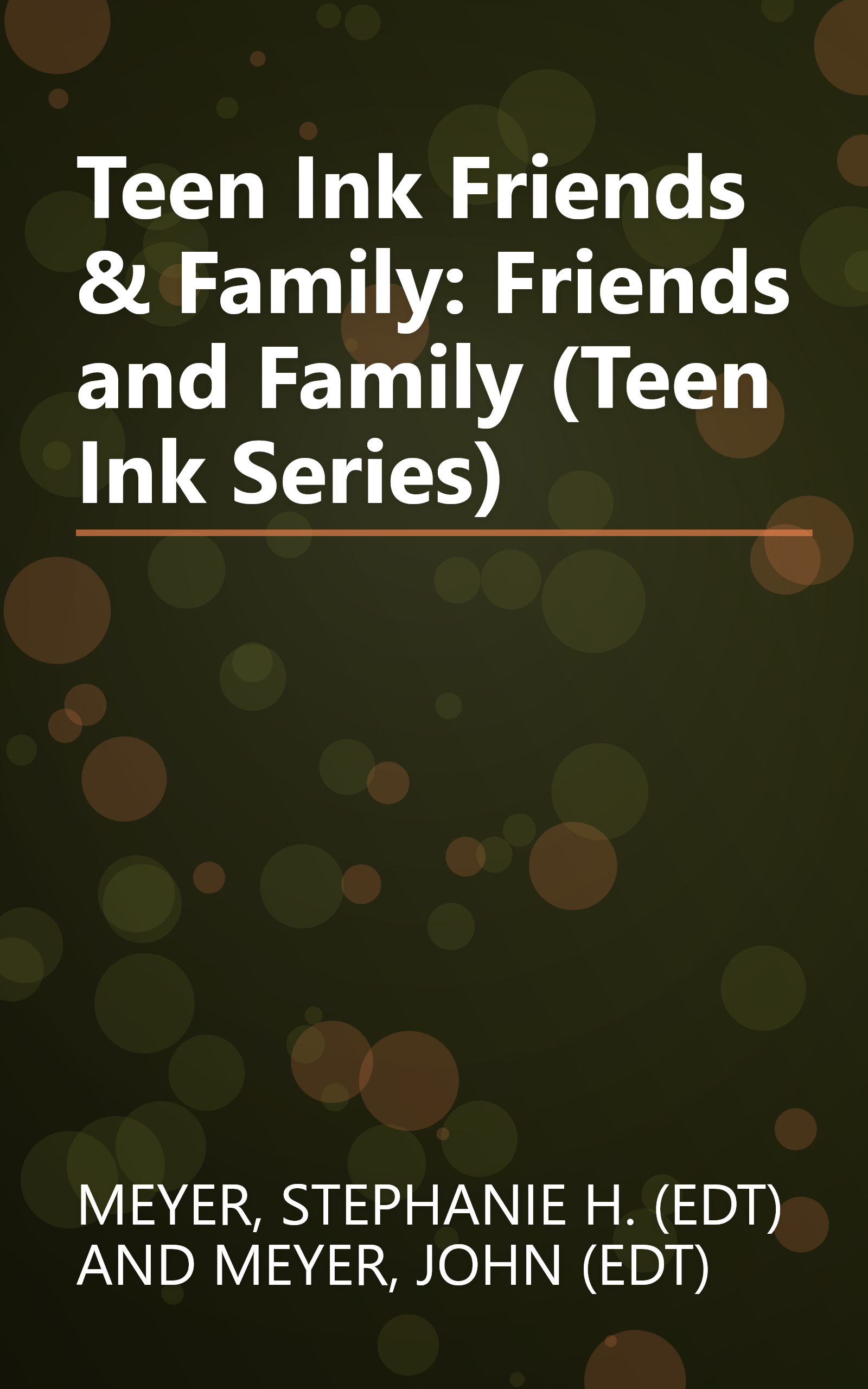 Teen Ink Friends & Family: Friends and Family (Teen Ink Series) book cover