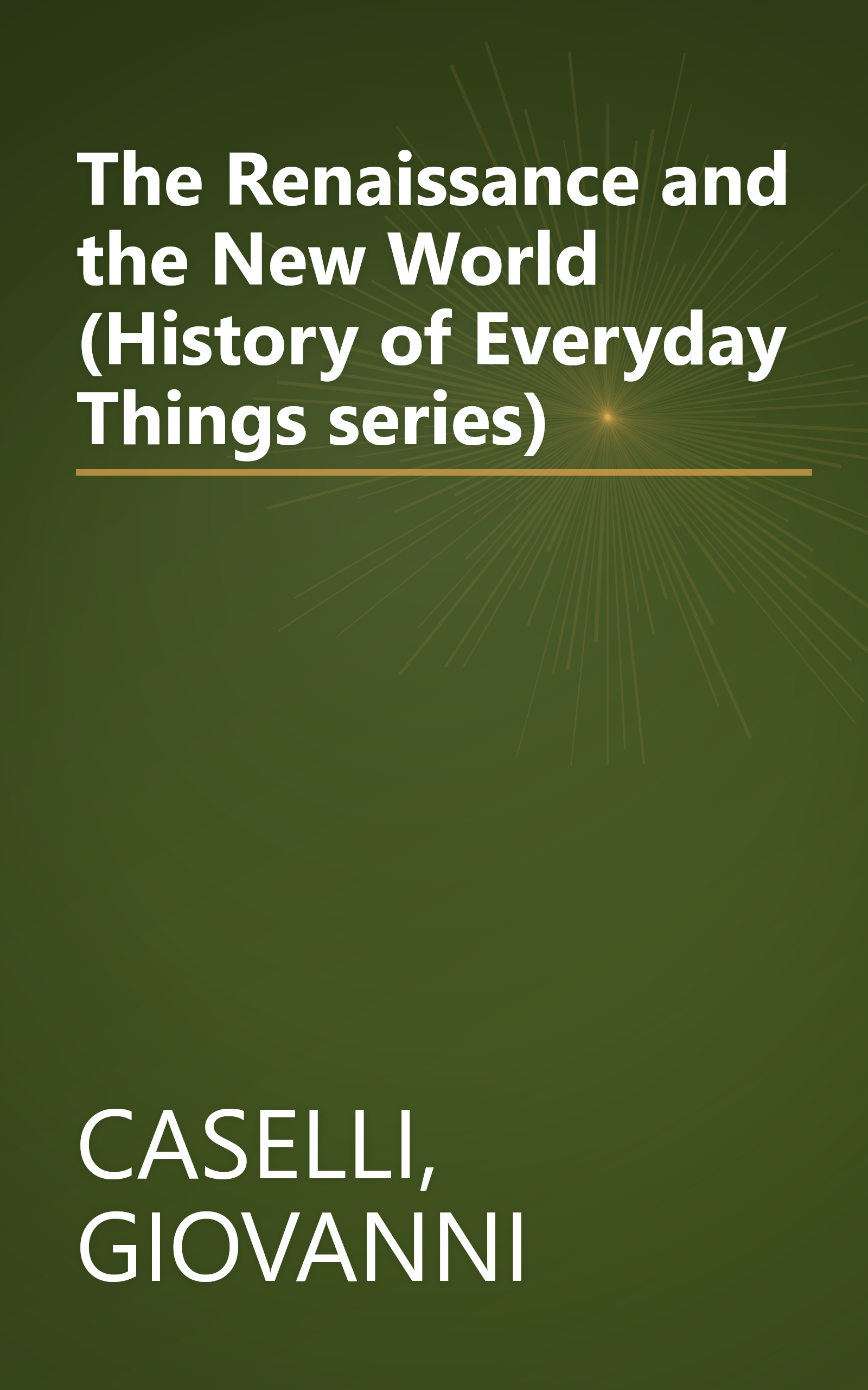 The Renaissance and the New World (History of Everyday Things series) book cover