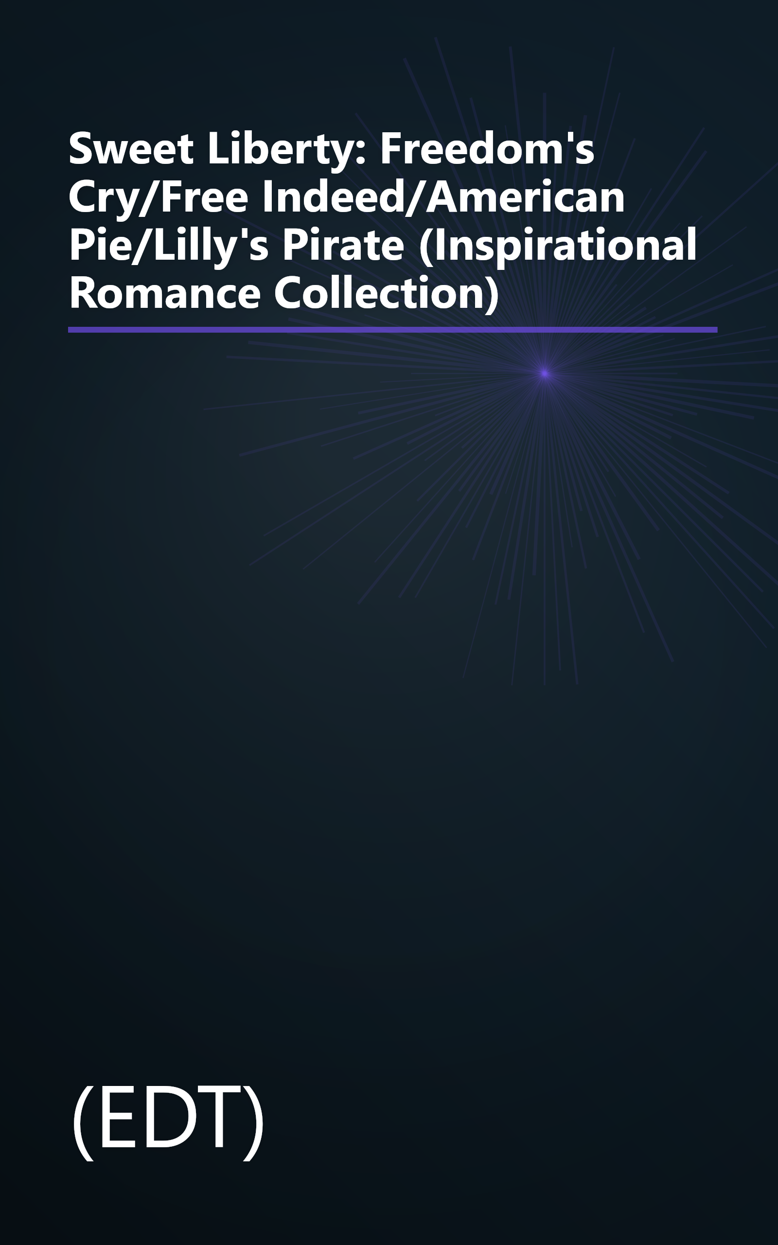 Sweet Liberty: Freedom's Cry/Free Indeed/American Pie/Lilly's Pirate (Inspirational Romance Collection) book cover