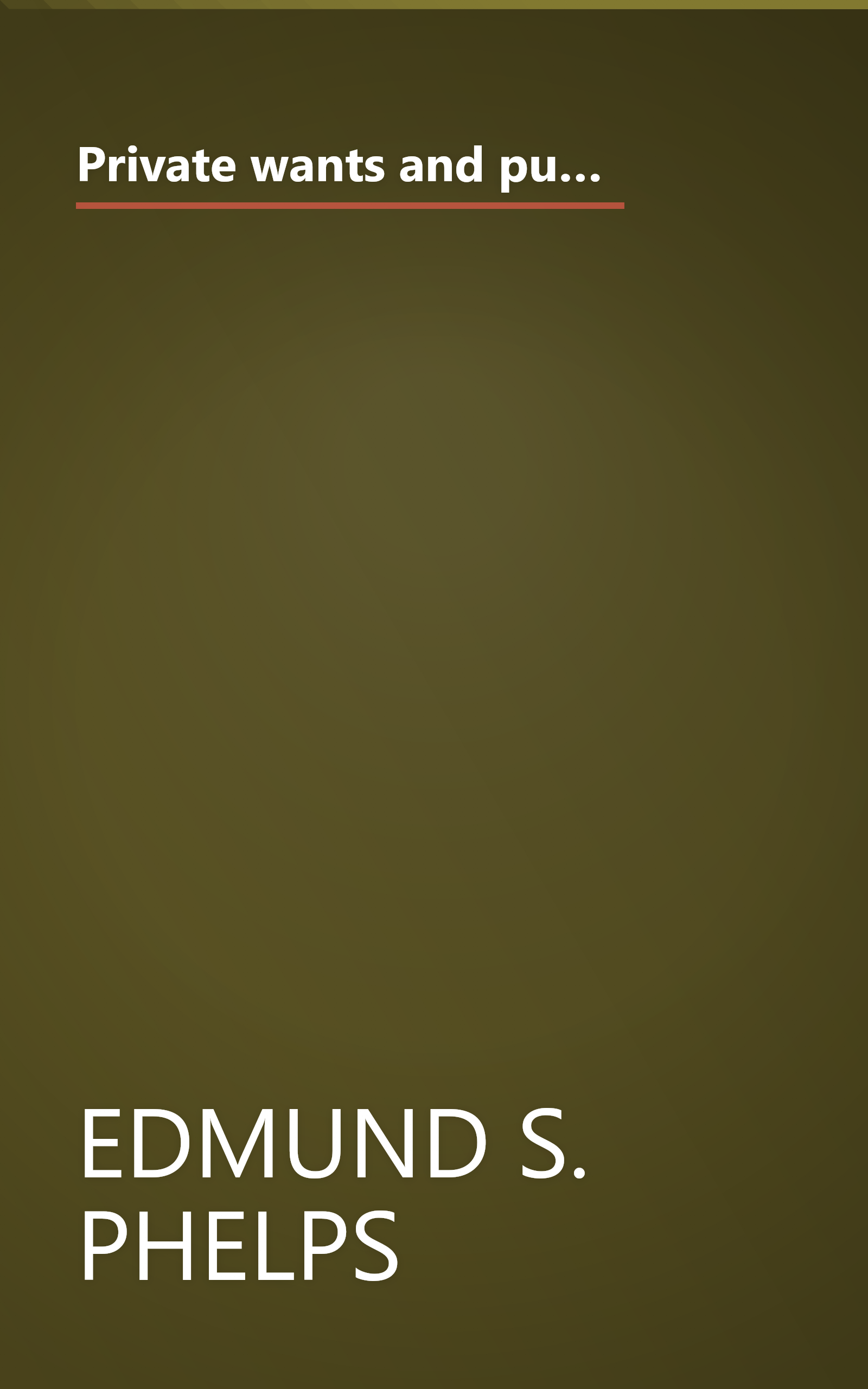 Private wants and public needs;: Issues surrounding the size and scope of Government expenditure (Problems of the modern economy) book cover