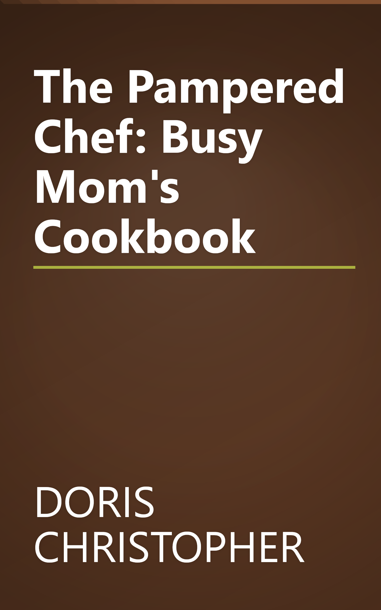 The Pampered Chef: Busy Mom's Cookbook book cover