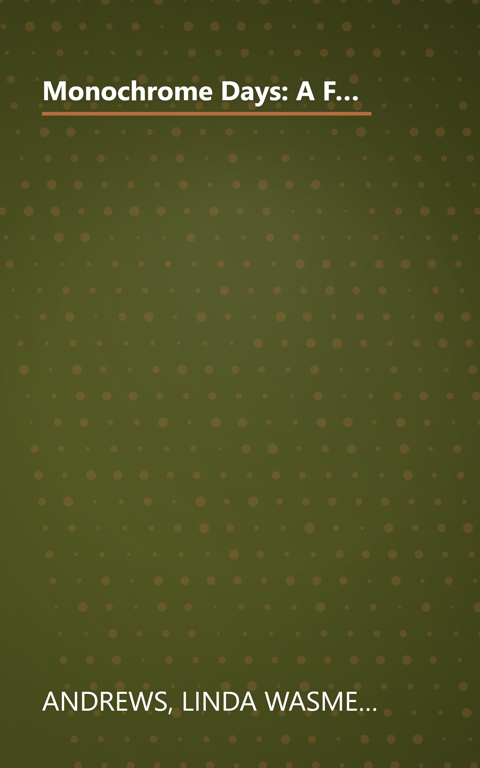 Monochrome Days: A First-Hand Account of One Teenager's Experience With Depression (Adolescent Mental Health Initiative) book cover