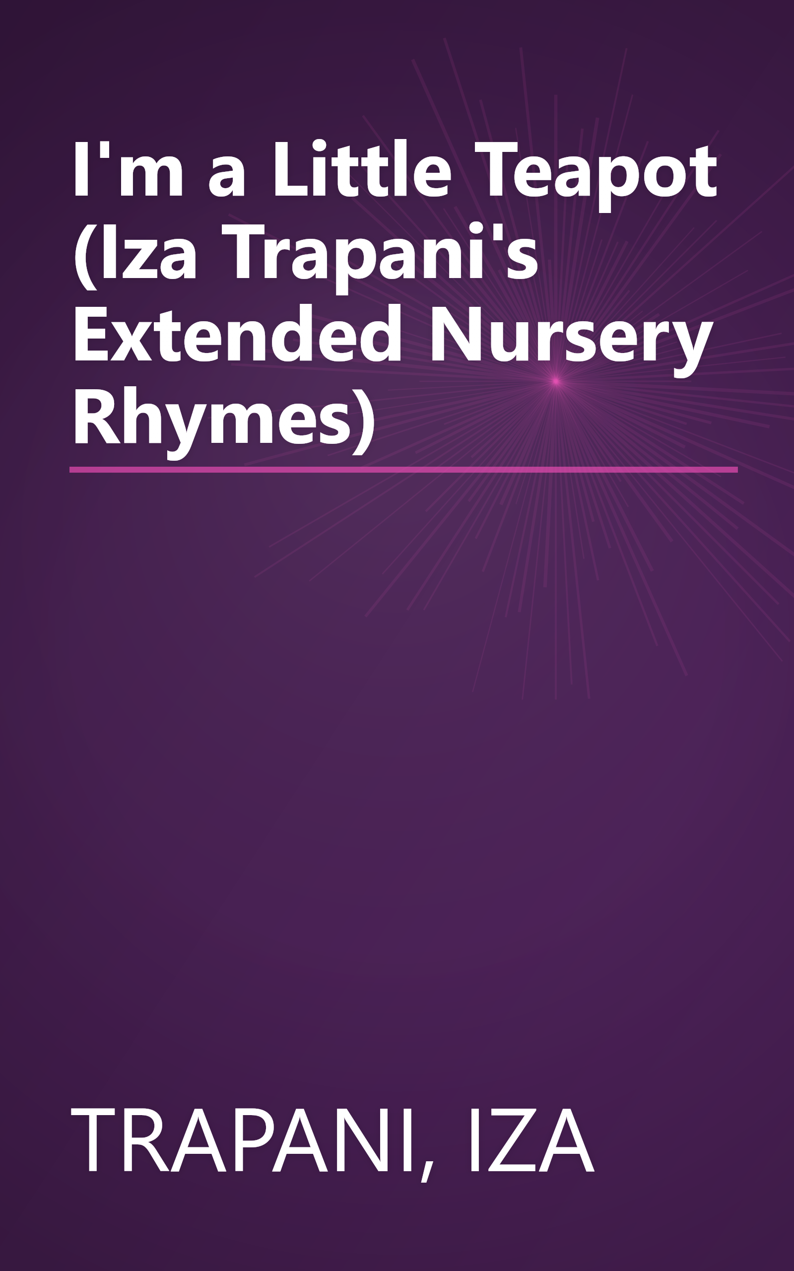 I'm a Little Teapot (Iza Trapani's Extended Nursery Rhymes) book cover