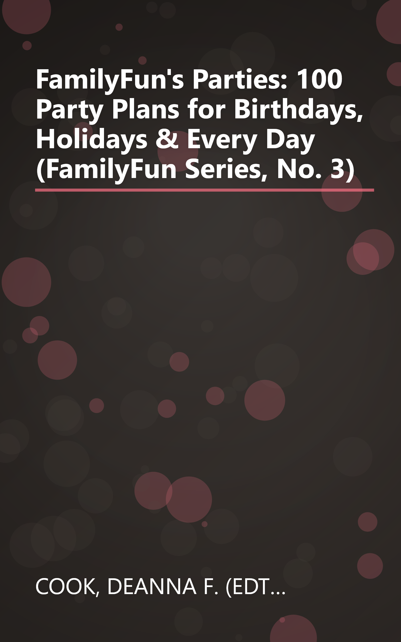 FamilyFun's Parties: 100 Party Plans for Birthdays, Holidays & Every Day (FamilyFun Series, No. 3) book cover