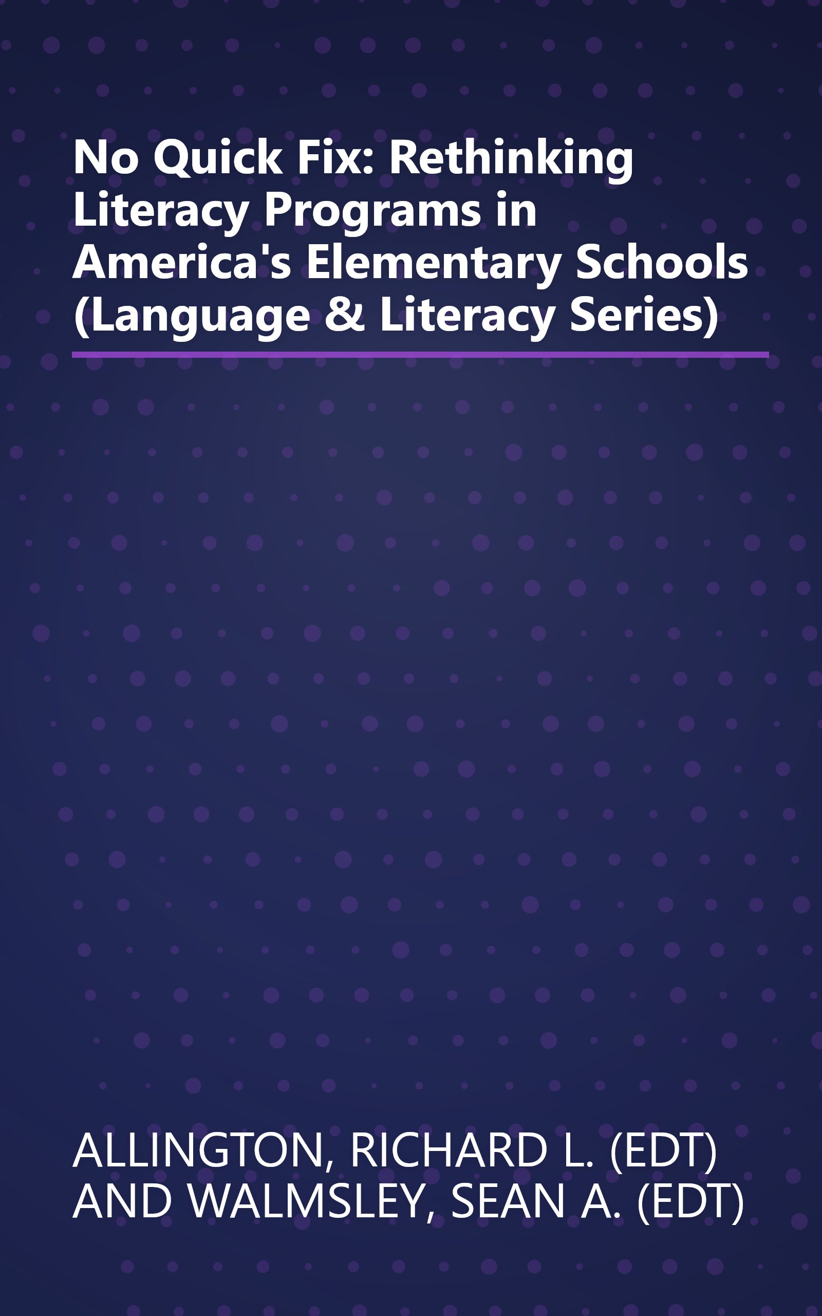 No Quick Fix: Rethinking Literacy Programs in America's Elementary Schools (Language & Literacy Series) book cover