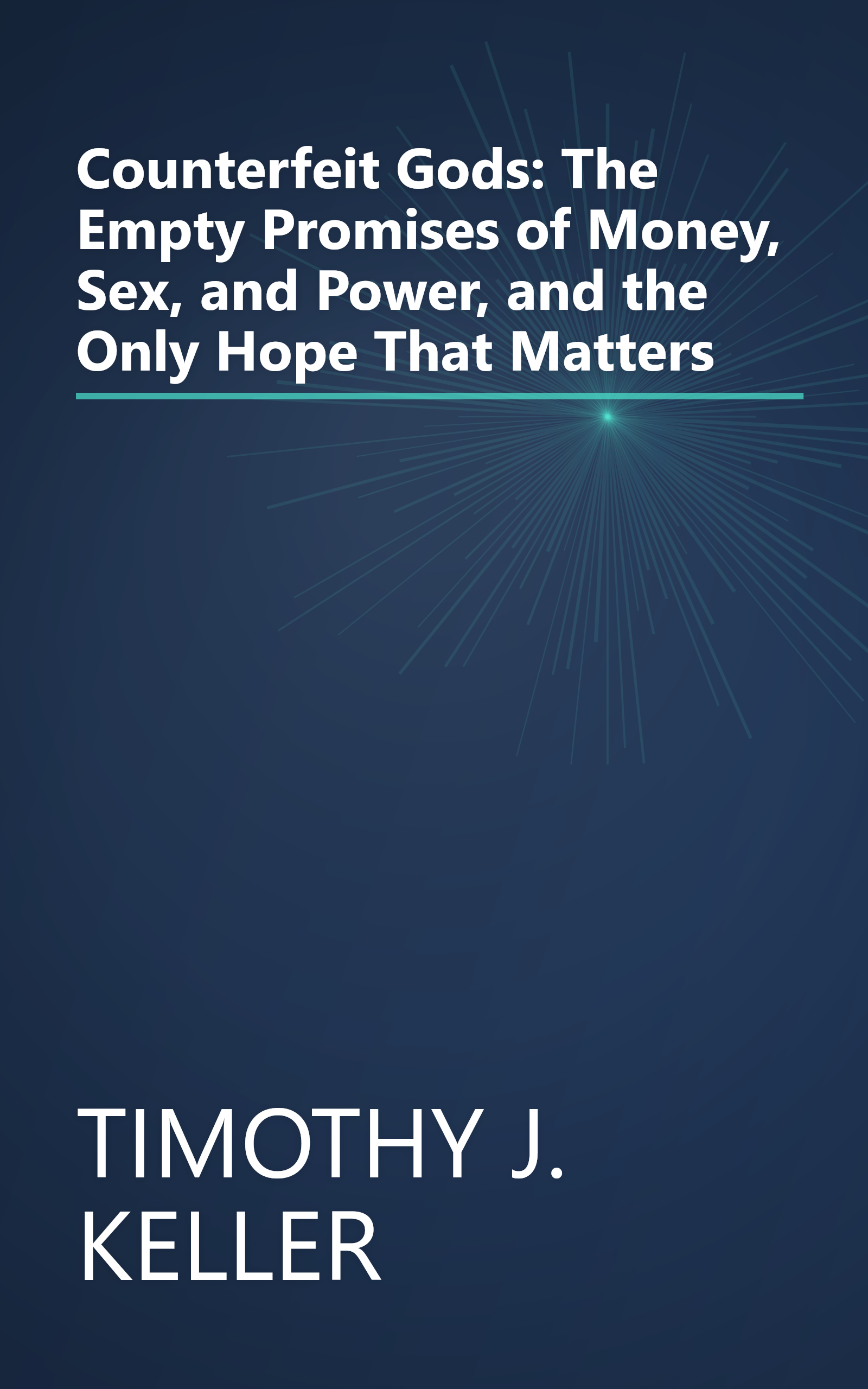 Counterfeit Gods: The Empty Promises of Money, Sex, and Power, and the Only Hope That Matters book cover