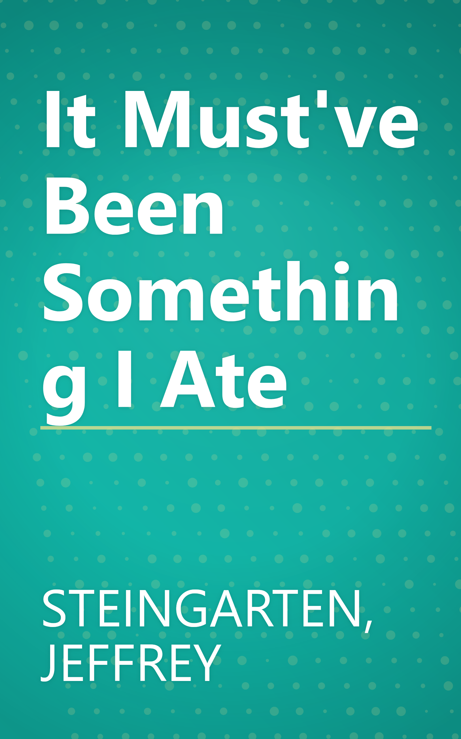 It Must've Been Something I Ate book cover