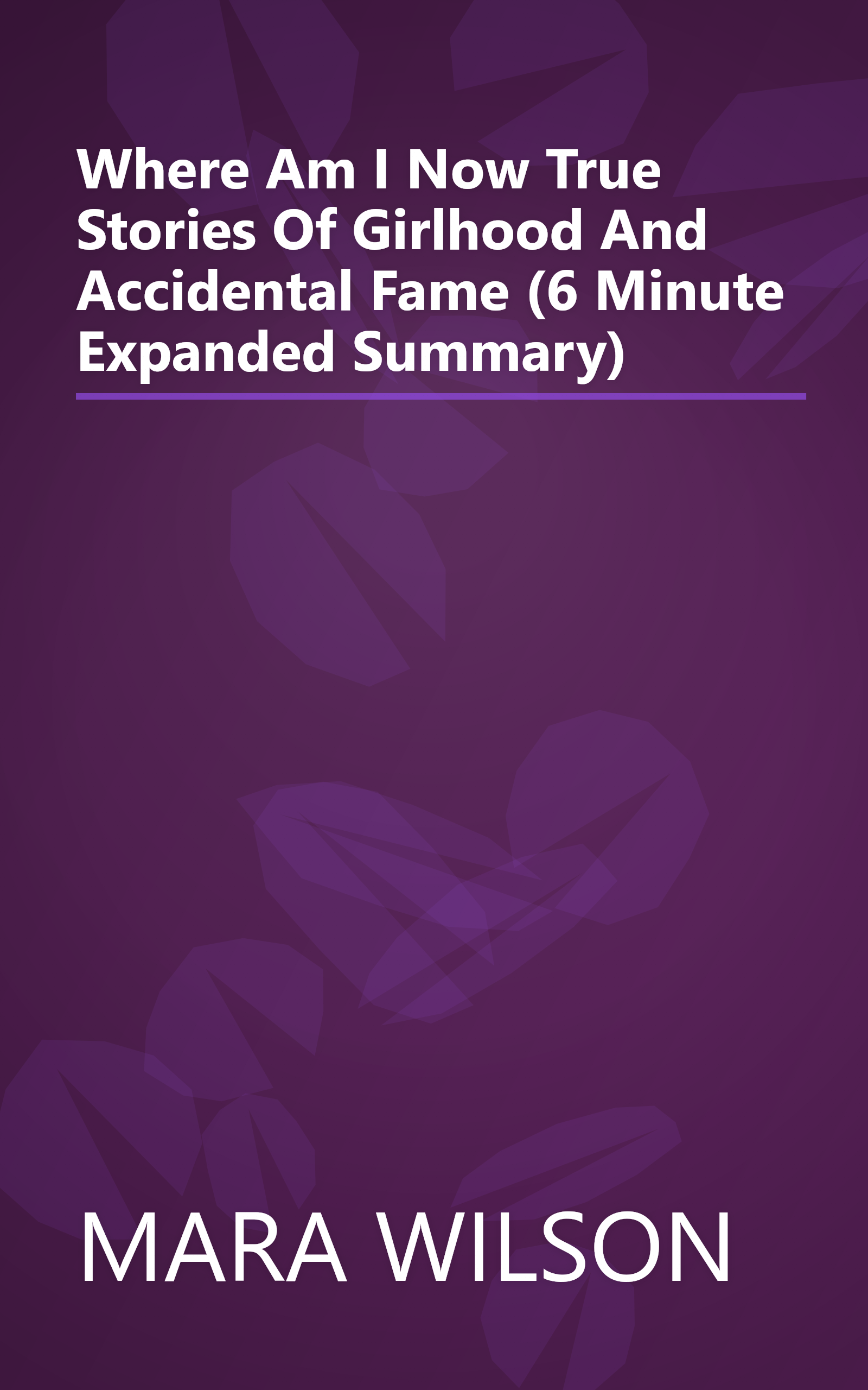 Where Am I Now   True Stories Of Girlhood And Accidental Fame (6 Minute   Expanded Summary) book cover