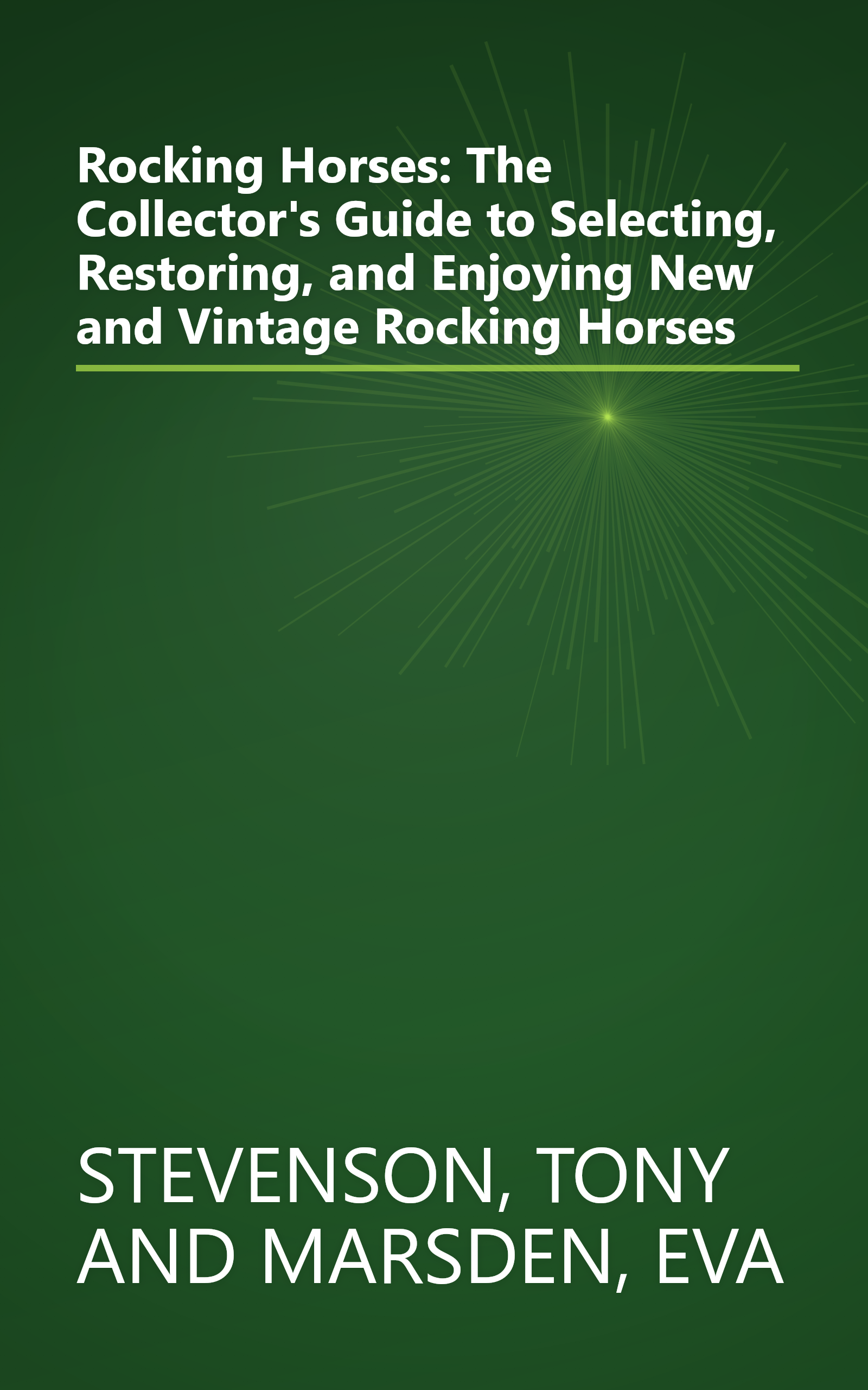 Rocking Horses: The Collector's Guide to Selecting, Restoring, and Enjoying New and Vintage Rocking Horses book cover