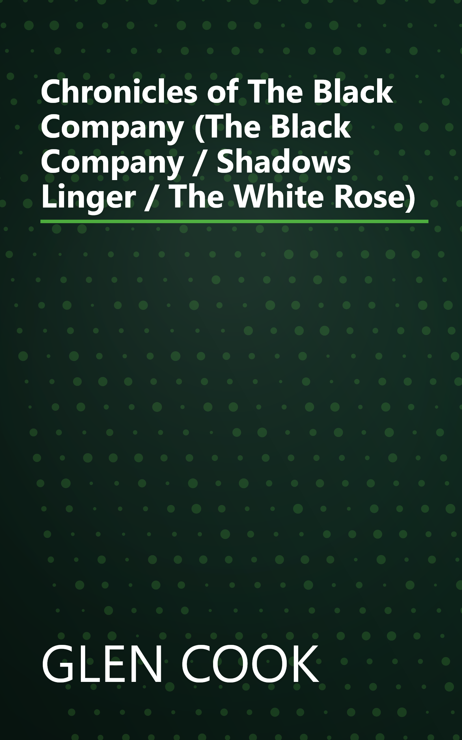 Chronicles of The Black Company (The Black Company / Shadows Linger / The White Rose) book cover