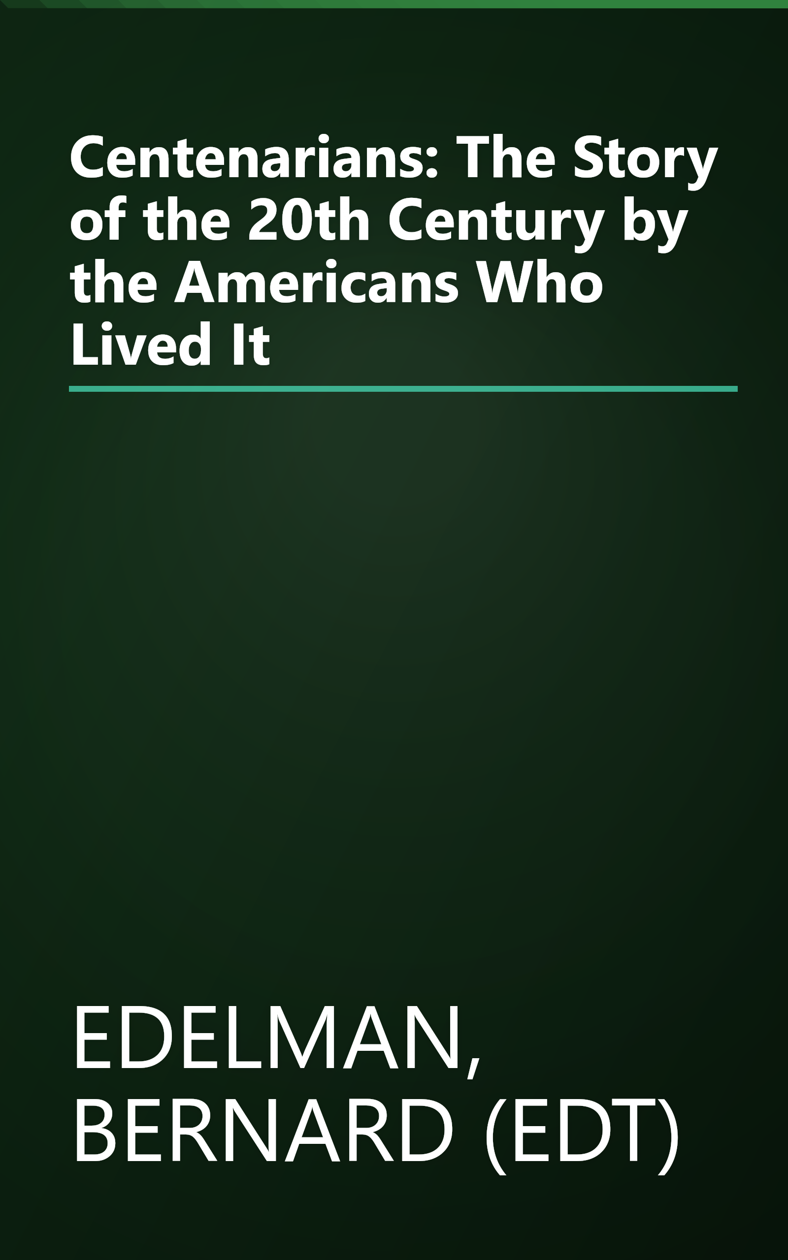 Centenarians: The Story of the 20th Century by the Americans Who Lived It book cover