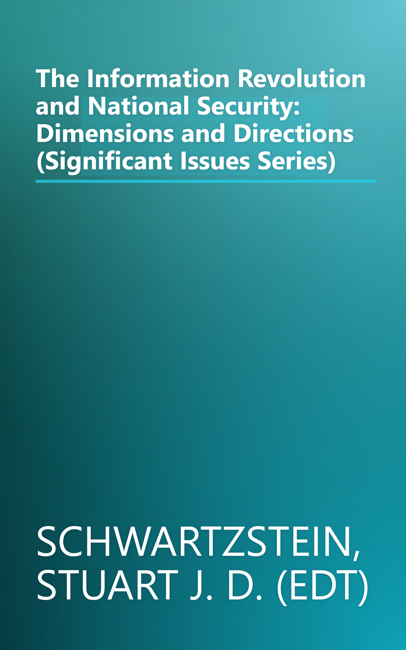The Information Revolution and National Security: Dimensions and Directions (Significant Issues Series) book cover