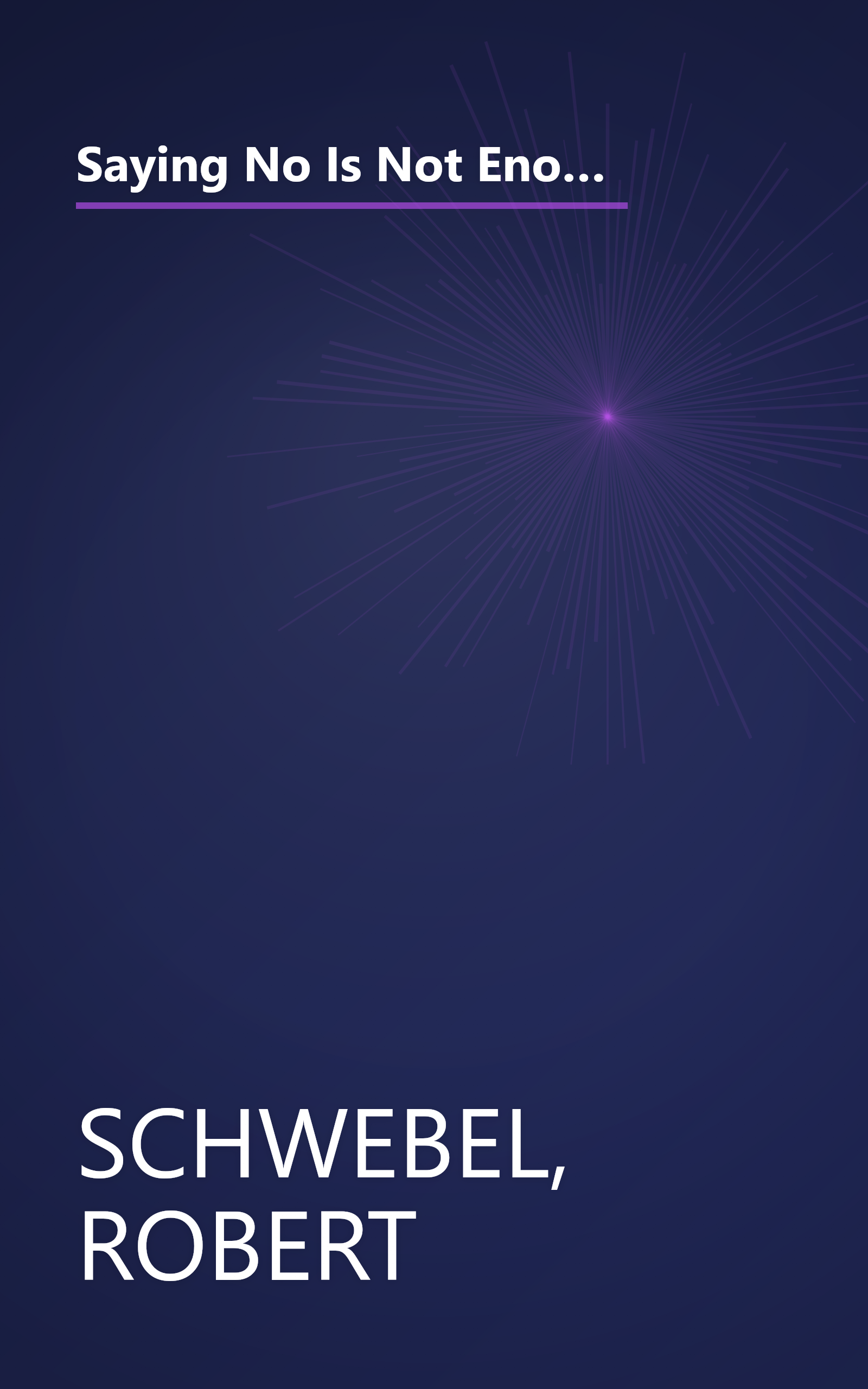 Saying No Is Not Enough Second Edition: Helping Your Kids Make Wise Decisions About Alcohol, Tobacco, and Other Drugs-A Guide for Parents of Children Ages 3 Through 19 book cover