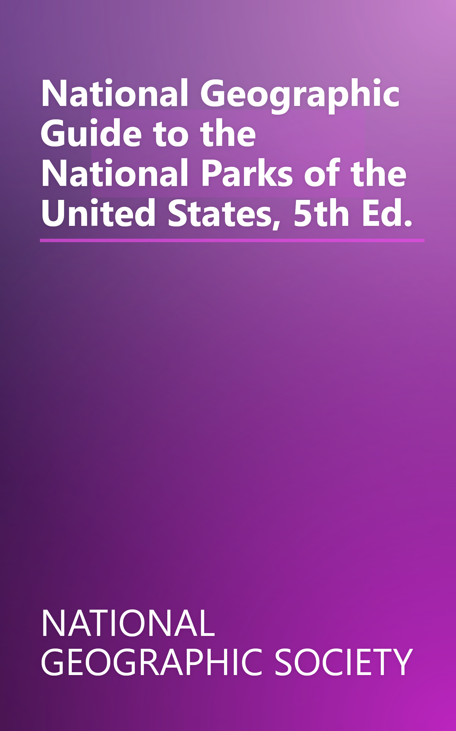 National Geographic Guide to the National Parks of the United States, 5th Ed. book cover