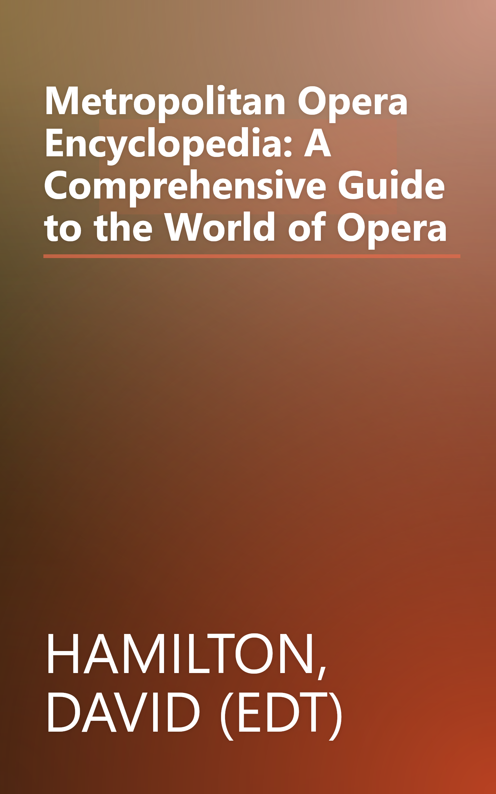 Metropolitan Opera Encyclopedia: A Comprehensive Guide to the World of Opera book cover