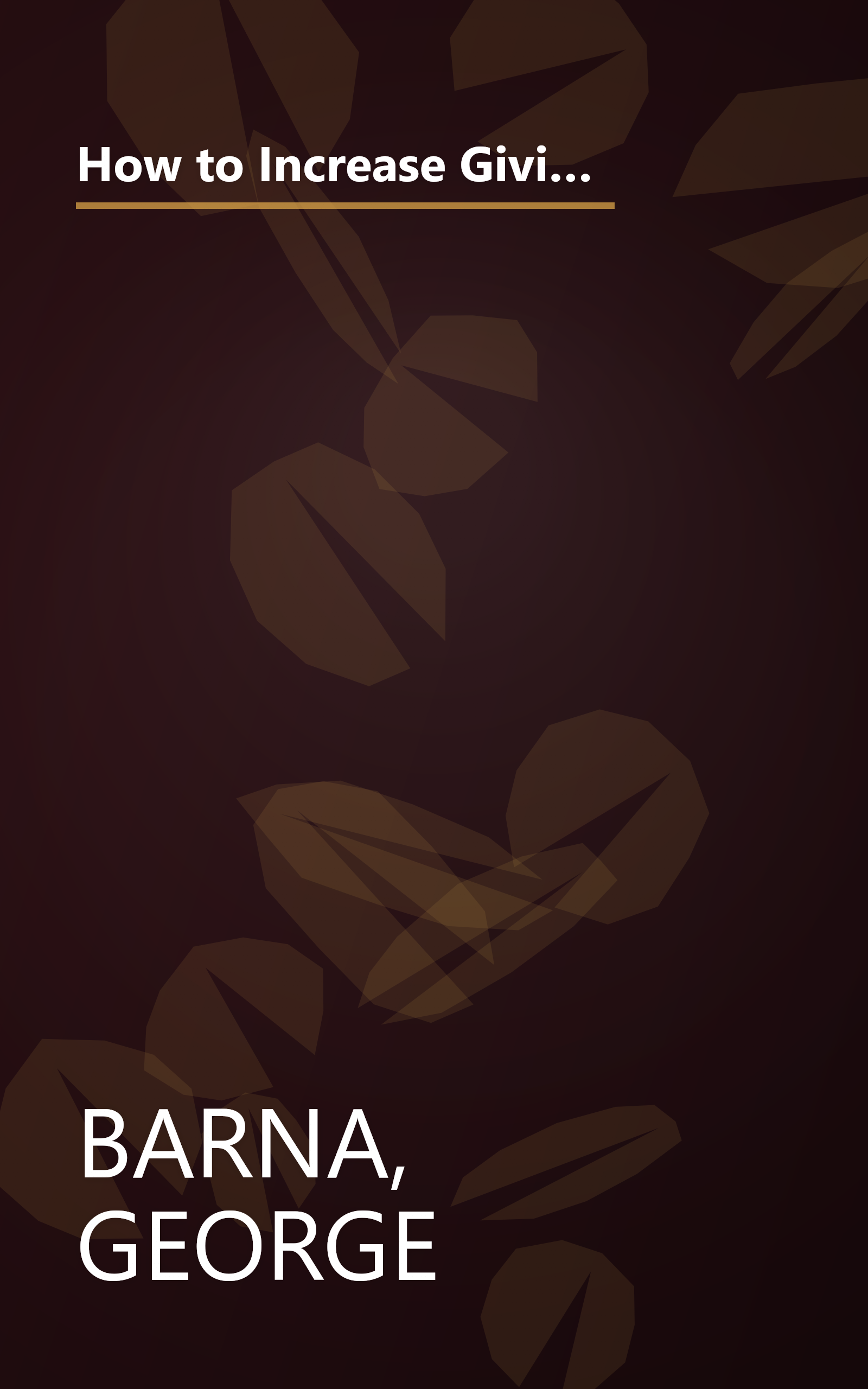 How to Increase Giving in Your Church: A Practical Guide to the Sensitive Task of Raising Money For Your Church or Ministry book cover