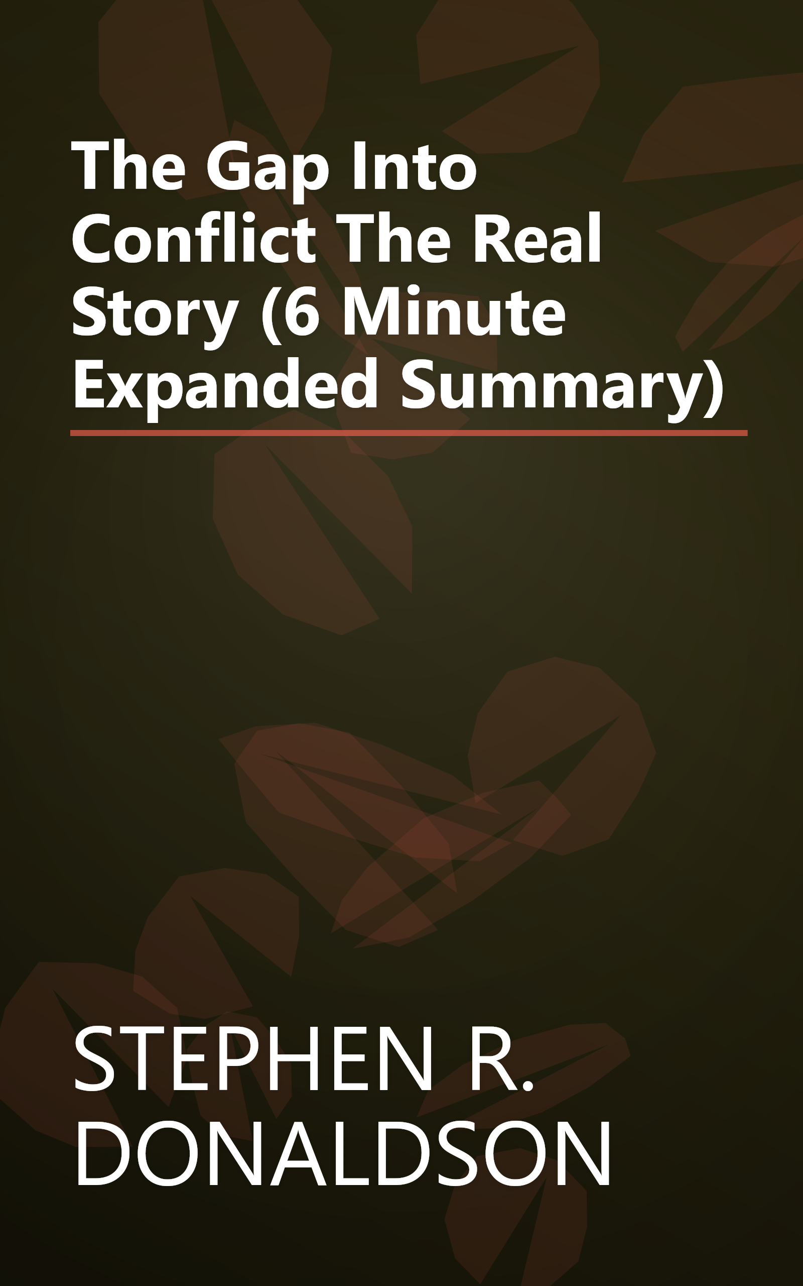 The Gap Into Conflict  The Real Story (6 Minute   Expanded Summary) book cover