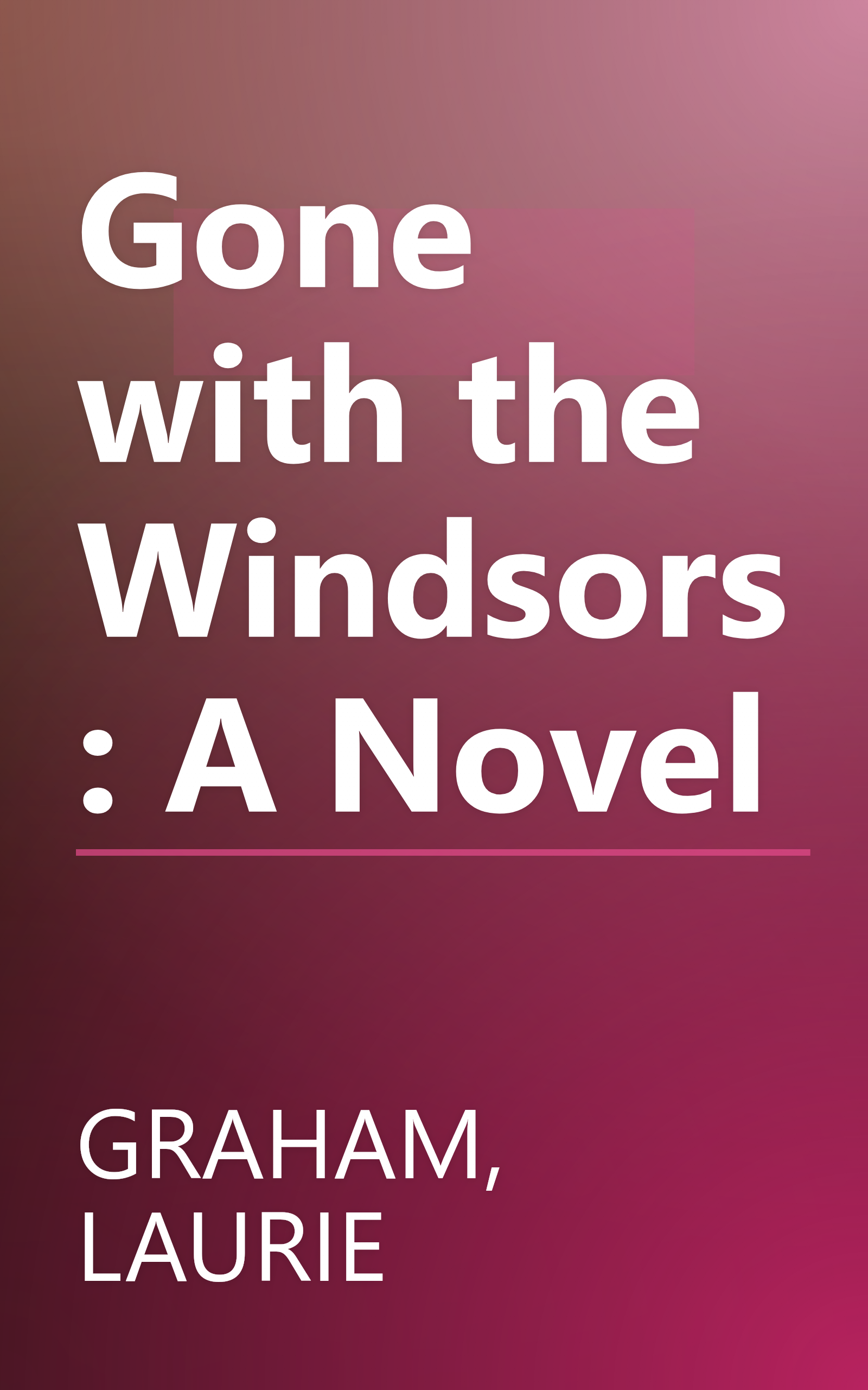 Gone with the Windsors: A Novel book cover
