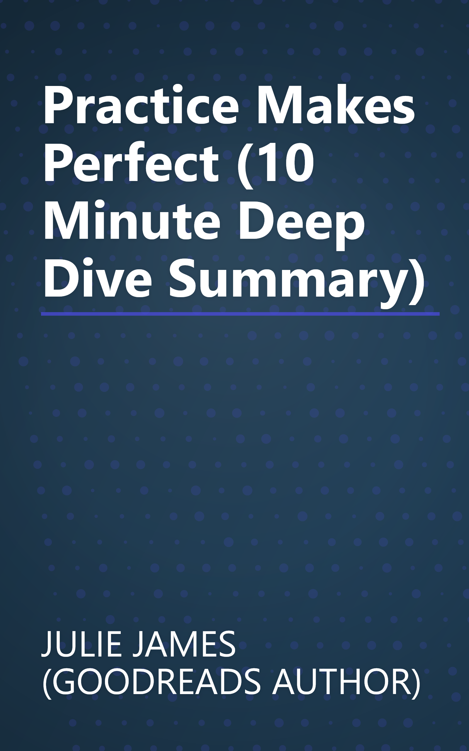Practice Makes Perfect (10 Minute   Deep Dive Summary) book cover