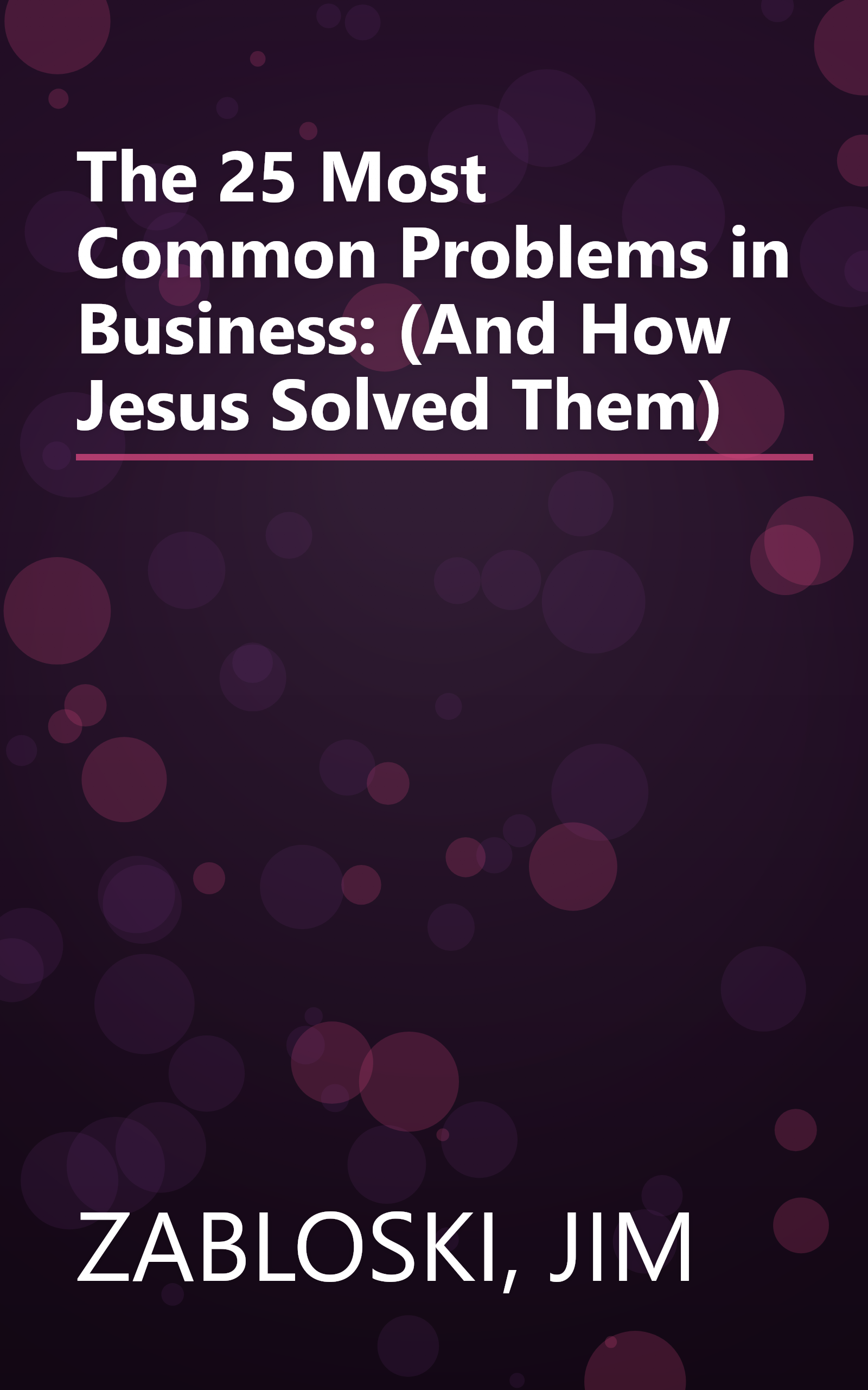 The 25 Most Common Problems in Business: (And How Jesus Solved Them) book cover