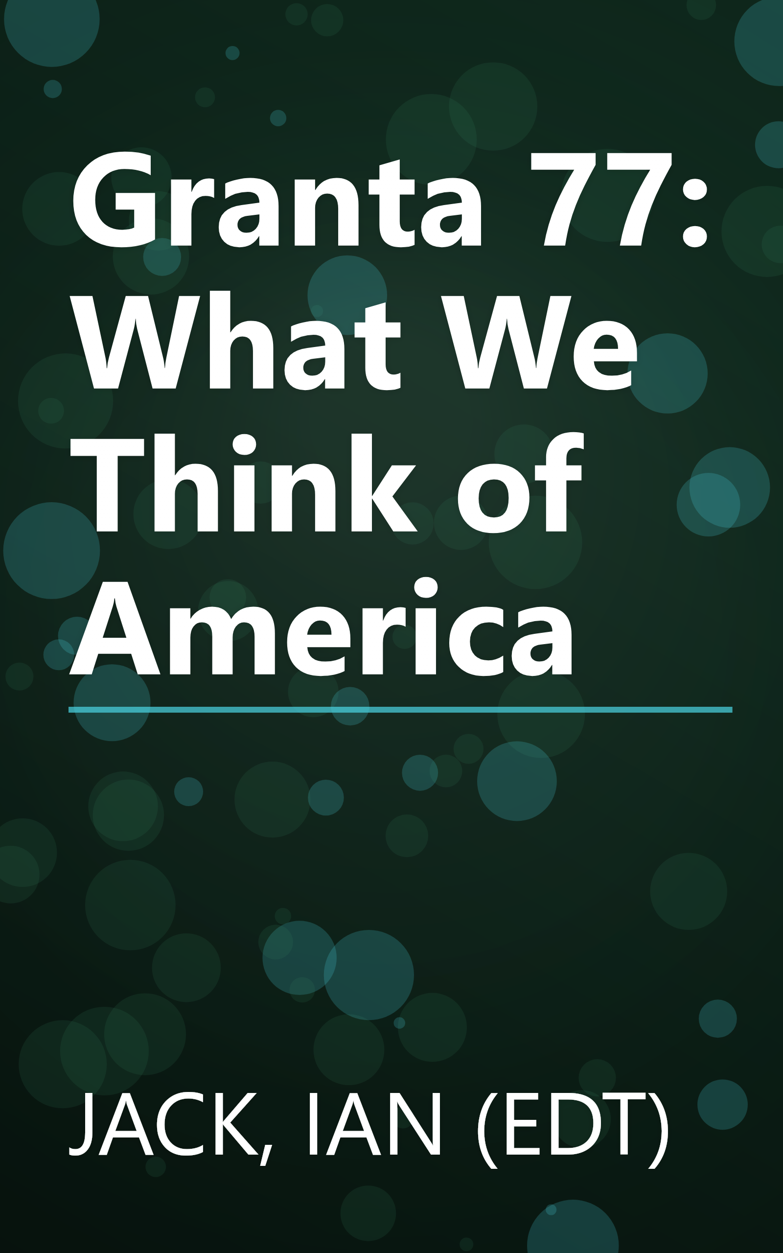Granta 77: What We Think of America book cover
