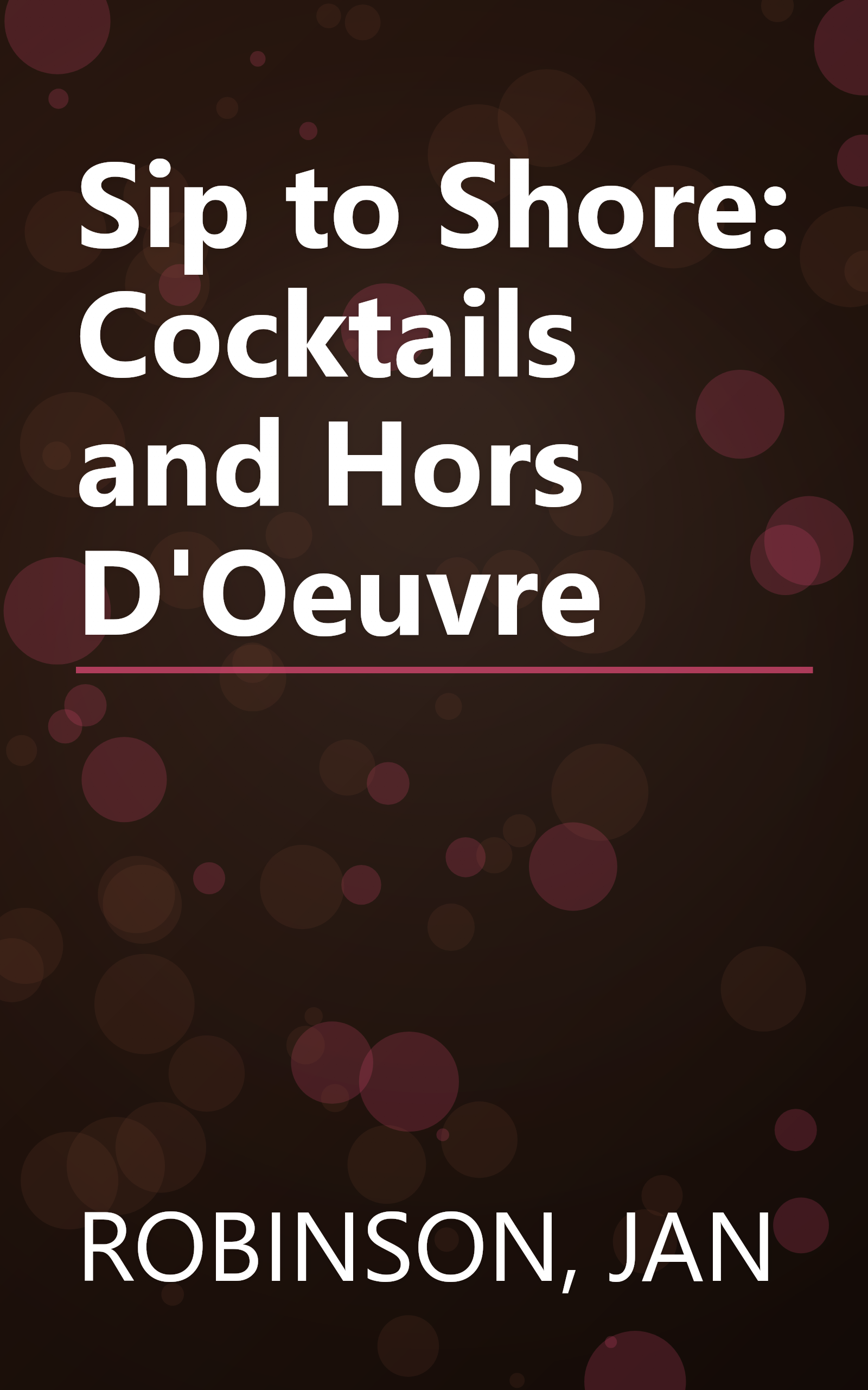 Sip to Shore: Cocktails and Hors D'Oeuvre book cover