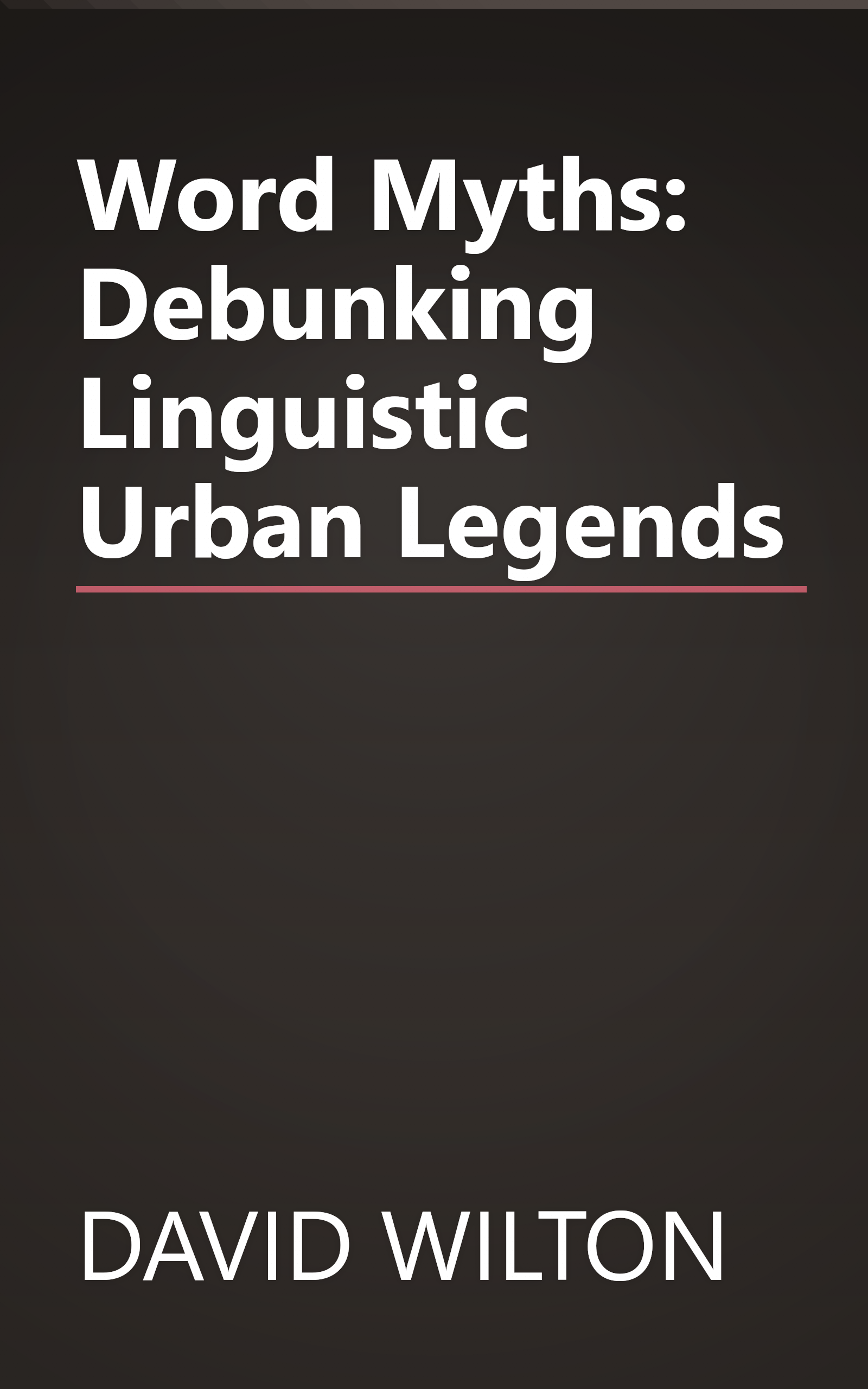 Word Myths: Debunking Linguistic Urban Legends book cover