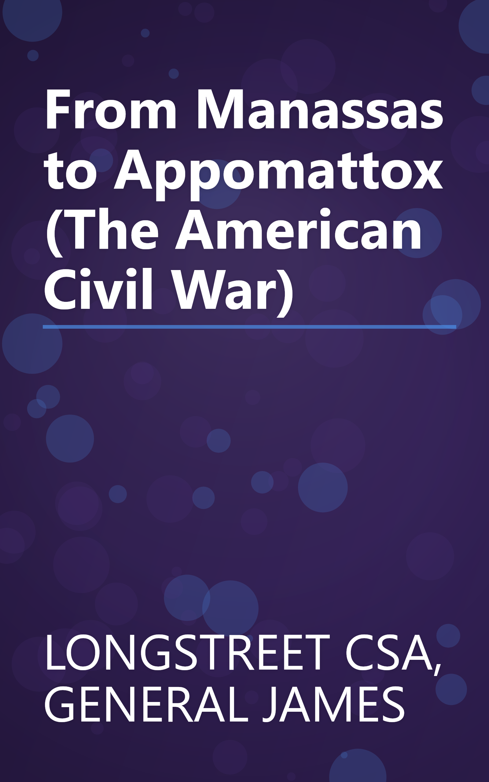 From Manassas to Appomattox (The American Civil War) book cover