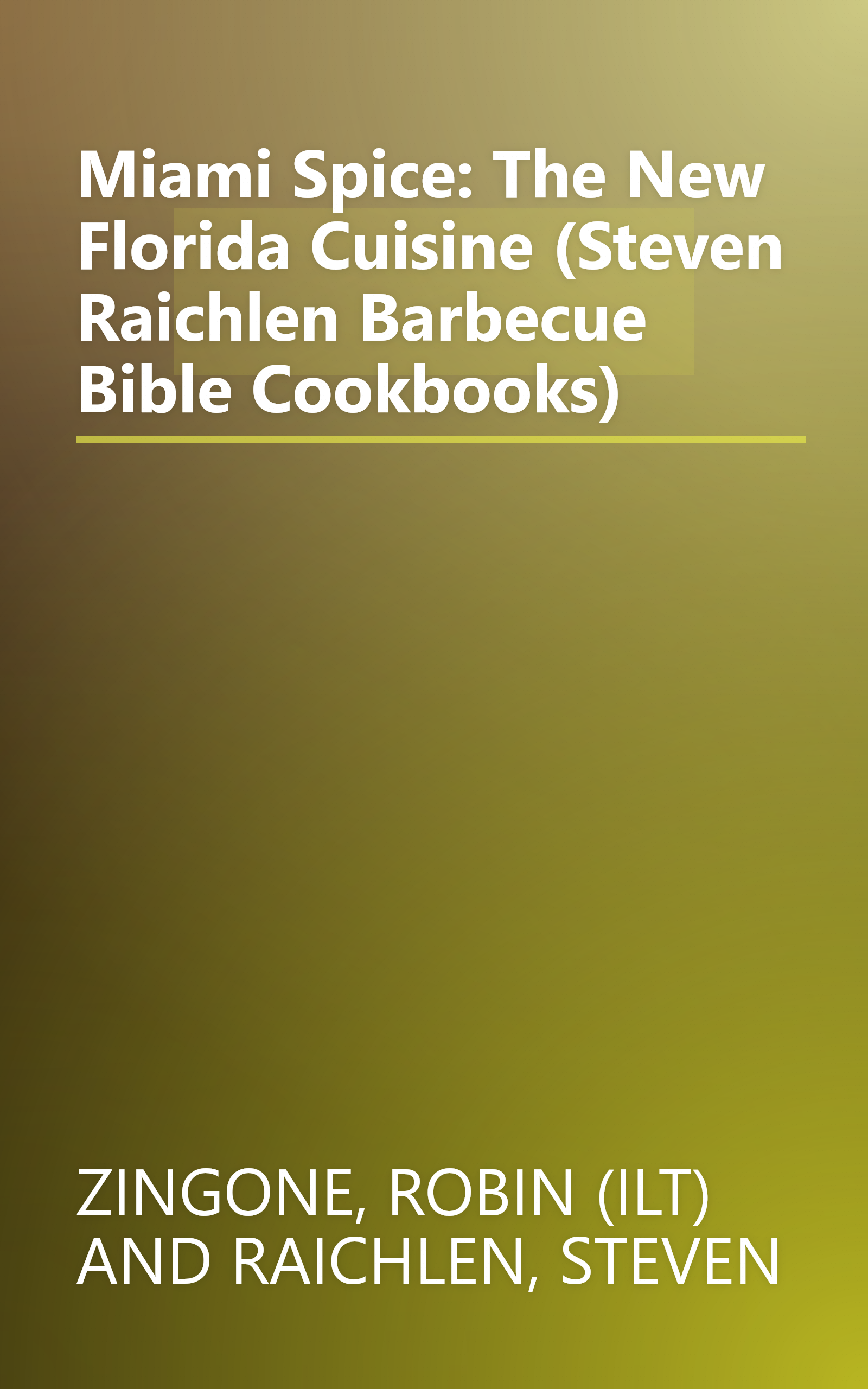 Miami Spice: The New Florida Cuisine (Steven Raichlen Barbecue Bible Cookbooks) book cover