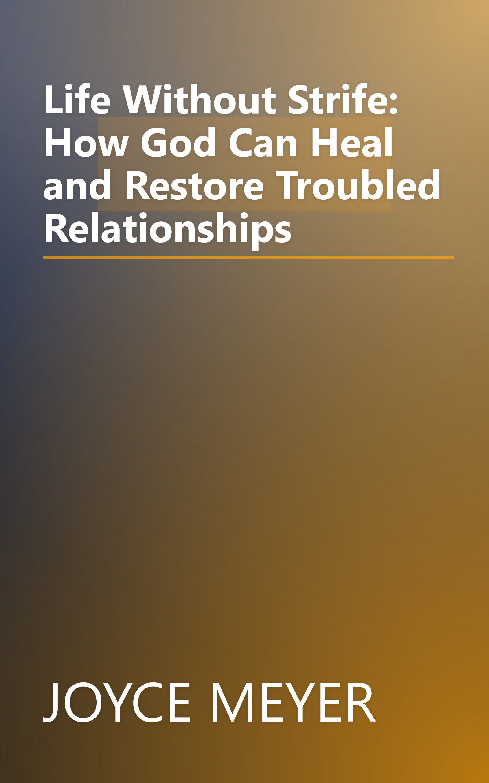 Life Without Strife: How God Can Heal and Restore Troubled Relationships book cover
