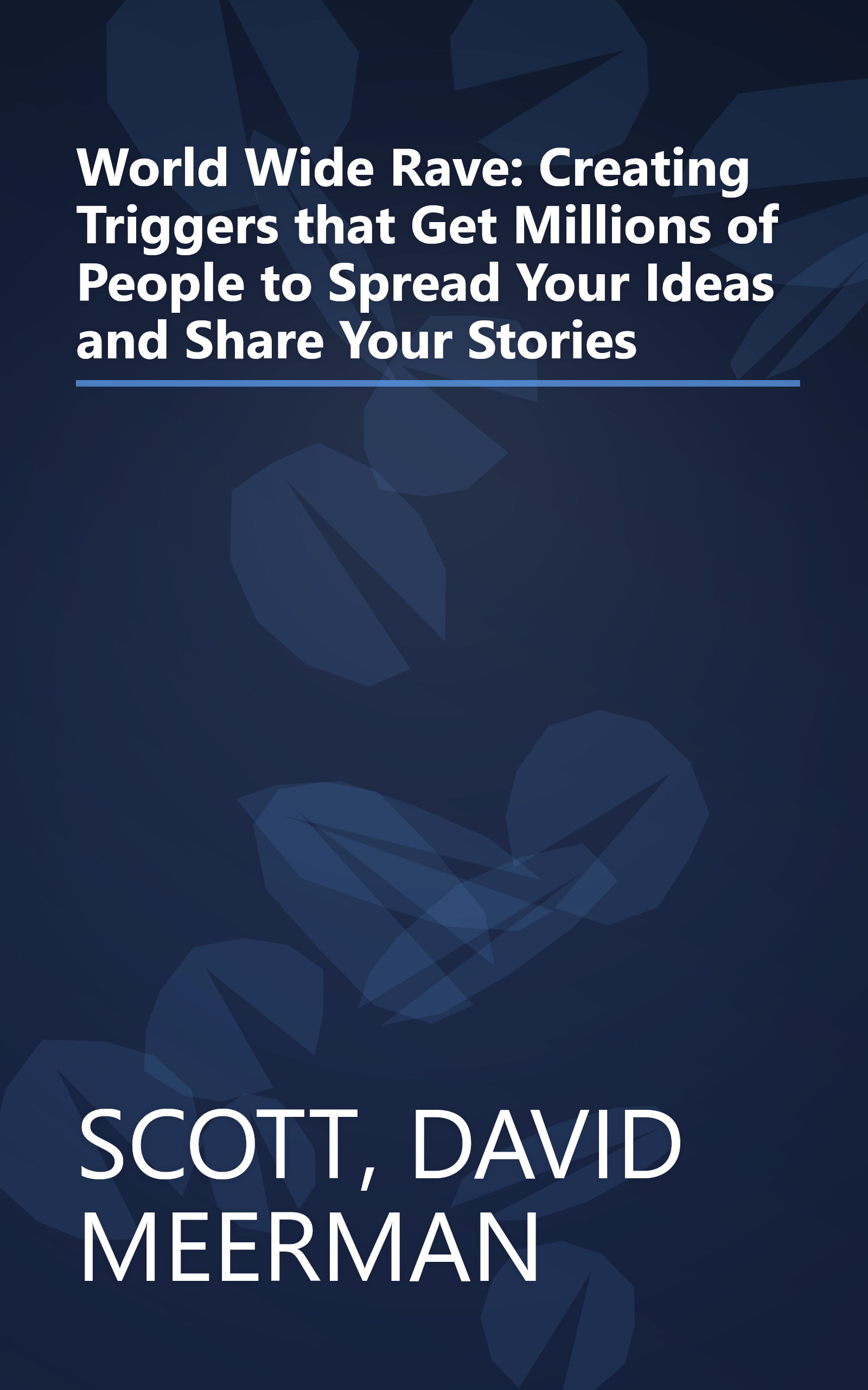 World Wide Rave: Creating Triggers that Get Millions of People to Spread Your Ideas and Share Your Stories book cover