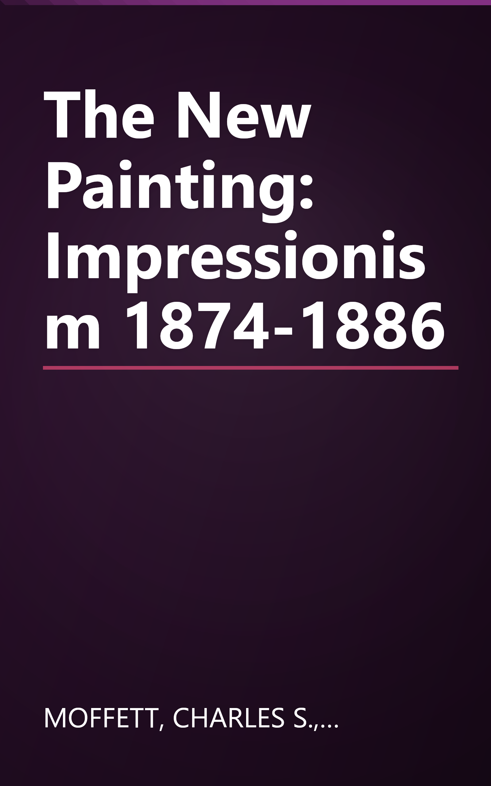The New Painting: Impressionism 1874-1886 book cover