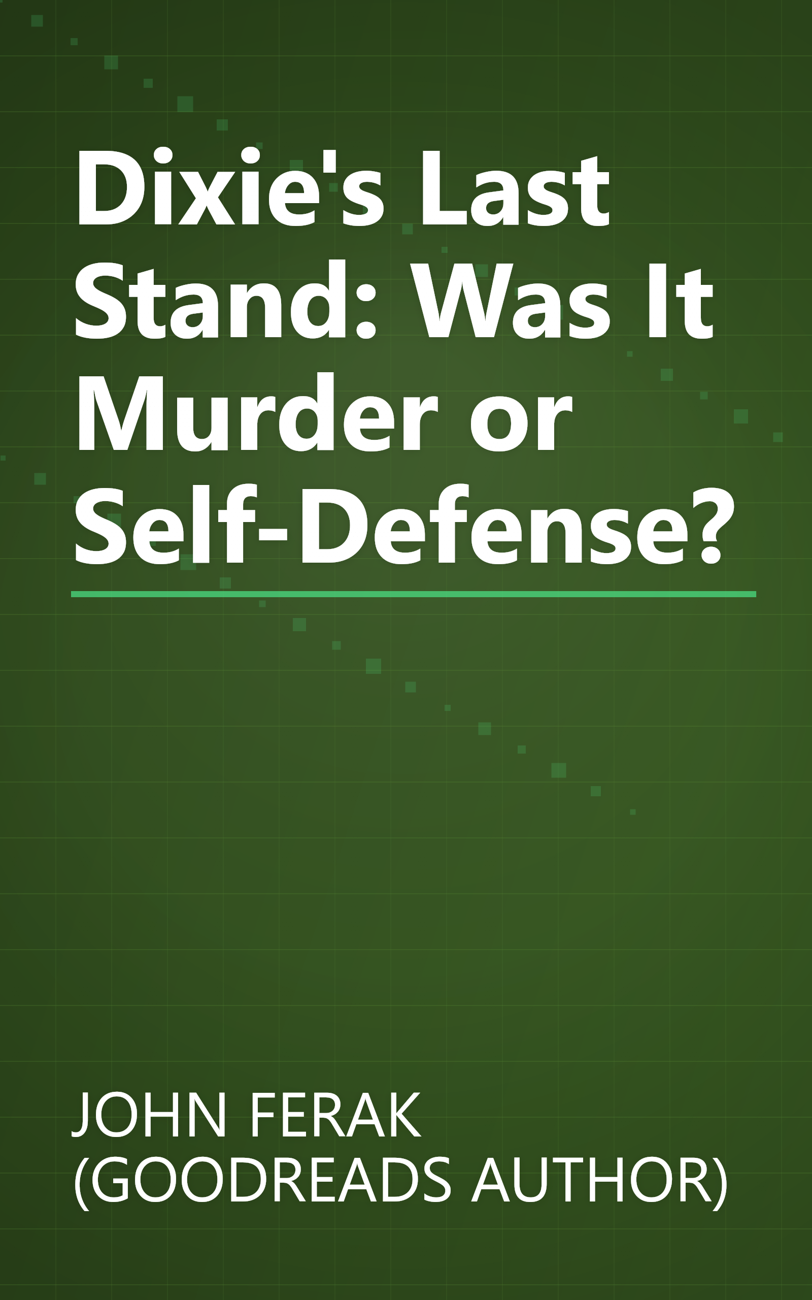 Dixie's Last Stand: Was It Murder or Self-Defense? book cover