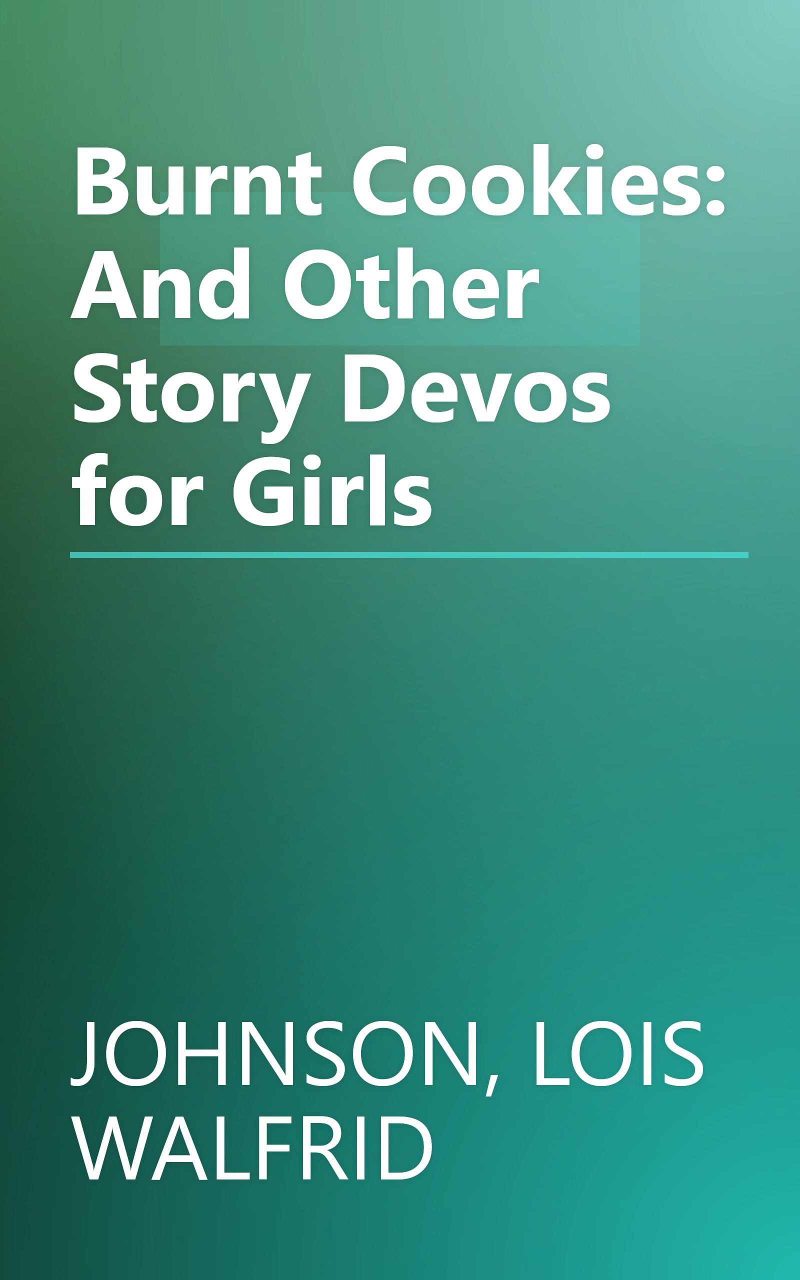 Burnt Cookies: And Other Story Devos for Girls book cover