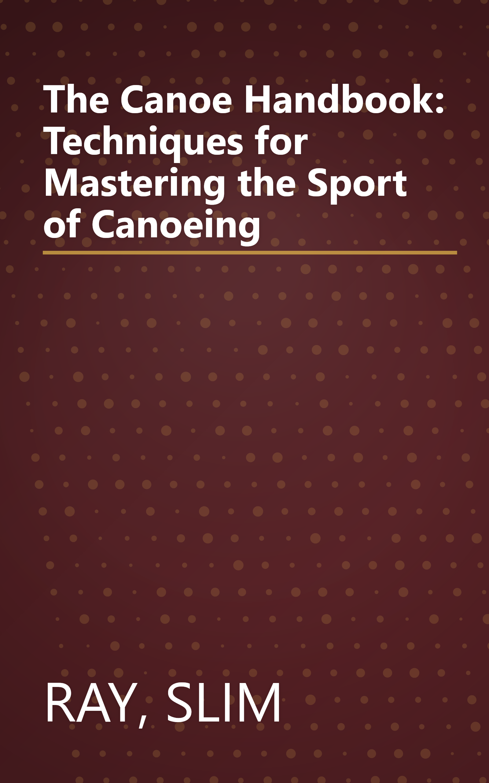 The Canoe Handbook: Techniques for Mastering the Sport of Canoeing book cover