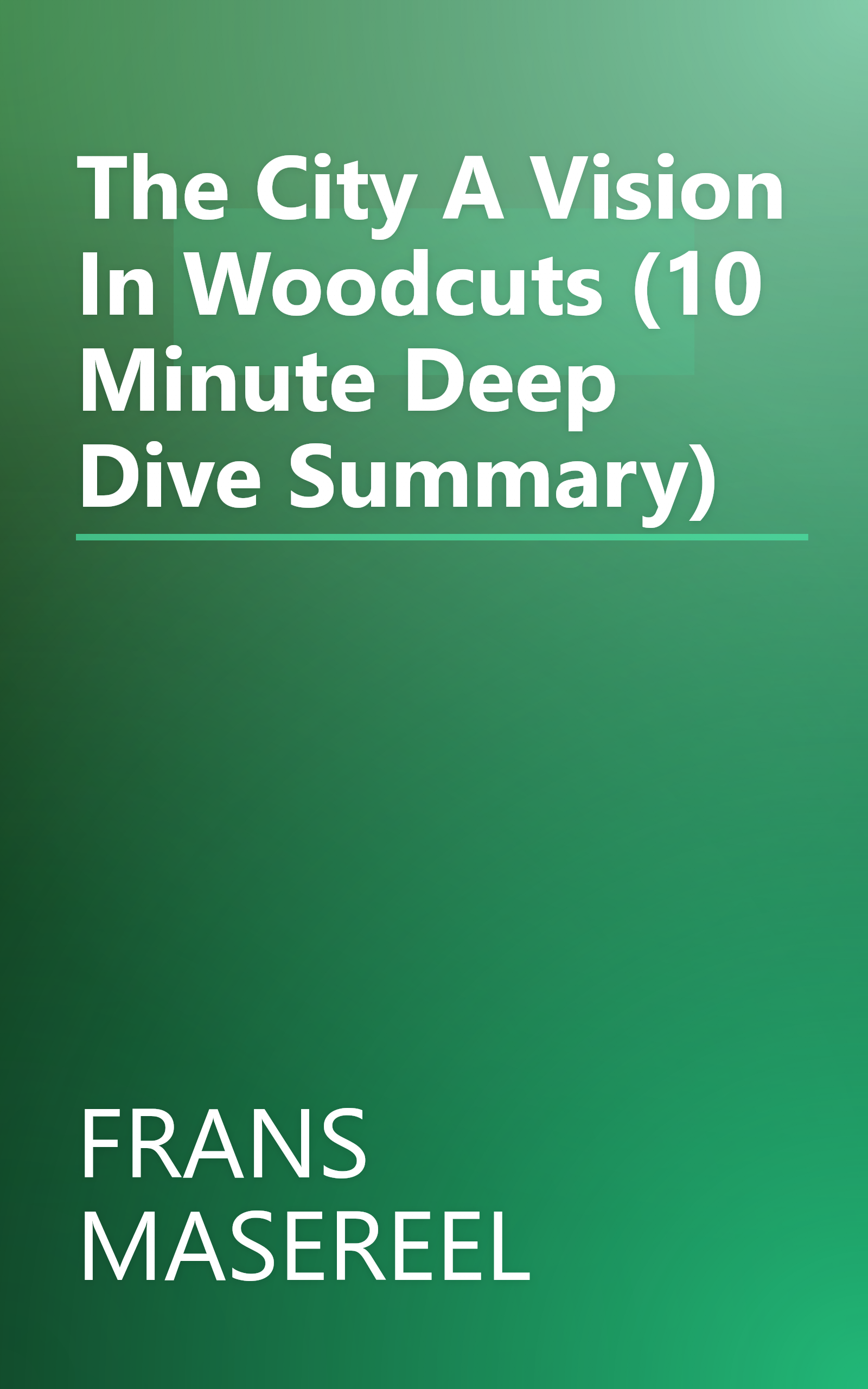 The City  A Vision In Woodcuts (10 Minute   Deep Dive Summary) book cover