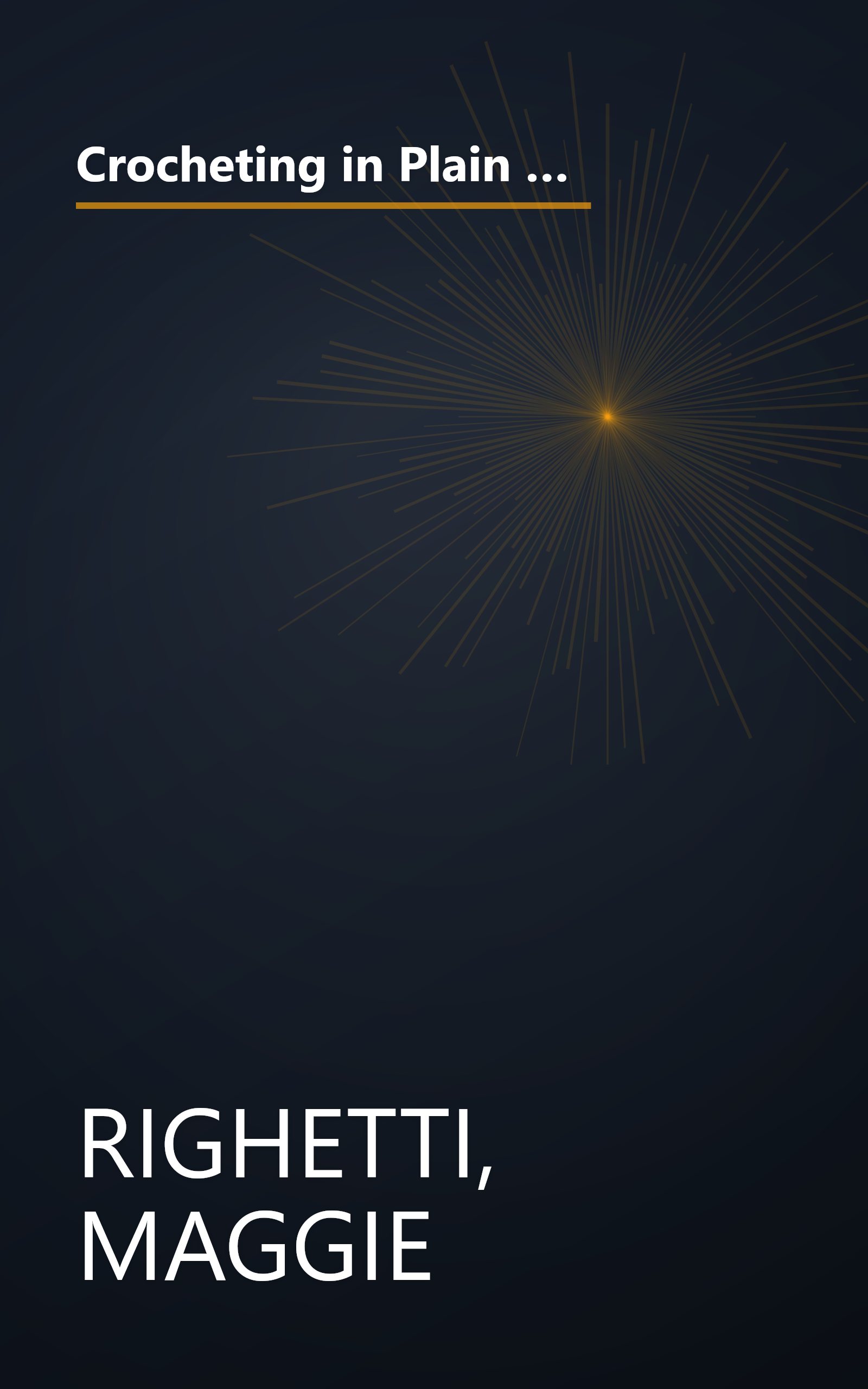 Crocheting in Plain English: Easy-to-follow lessons in patterns, Sensible solutions to nagging problems, The only book any crocheter will ever Need. book cover