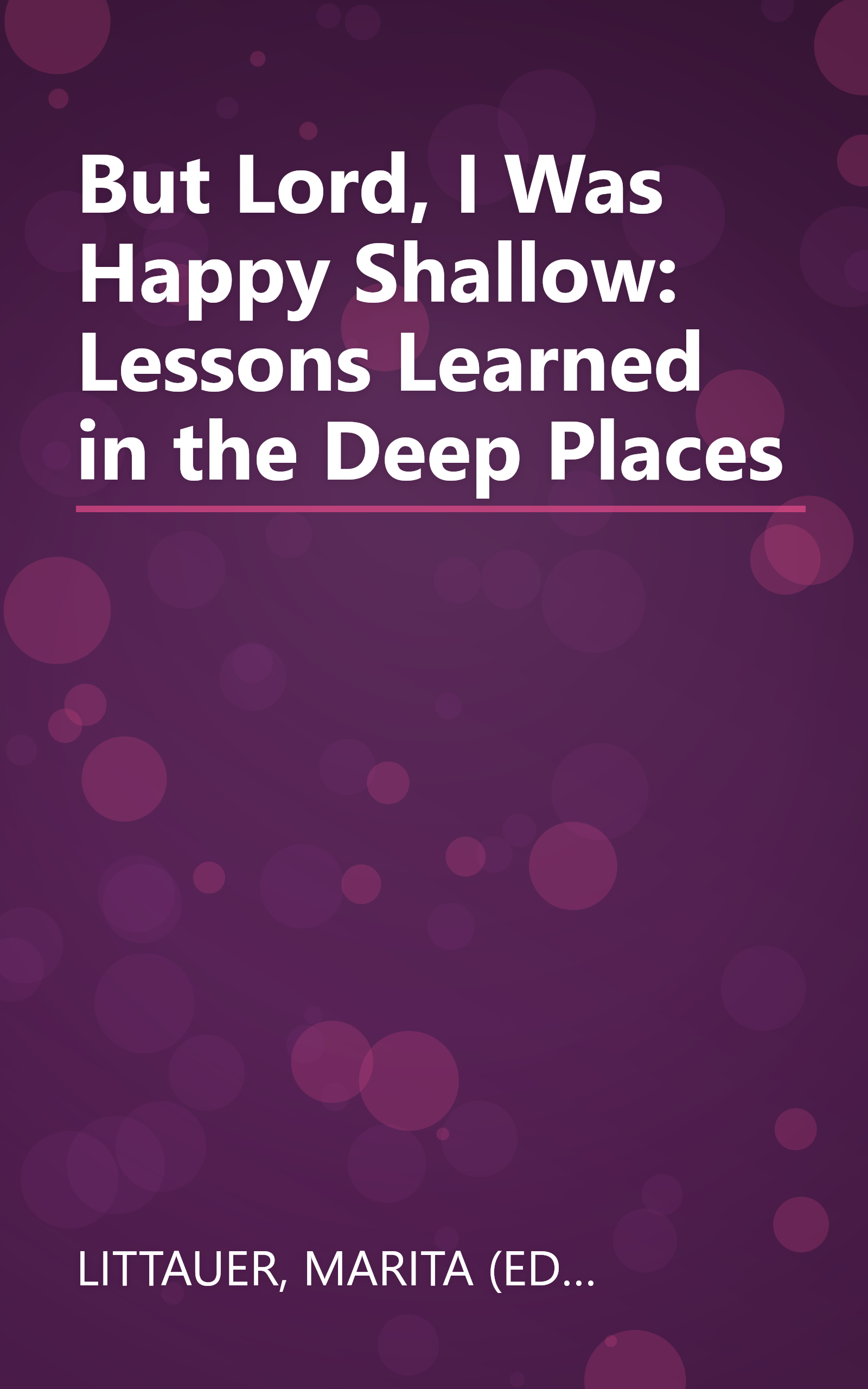 But Lord, I Was Happy Shallow: Lessons Learned in the Deep Places book cover
