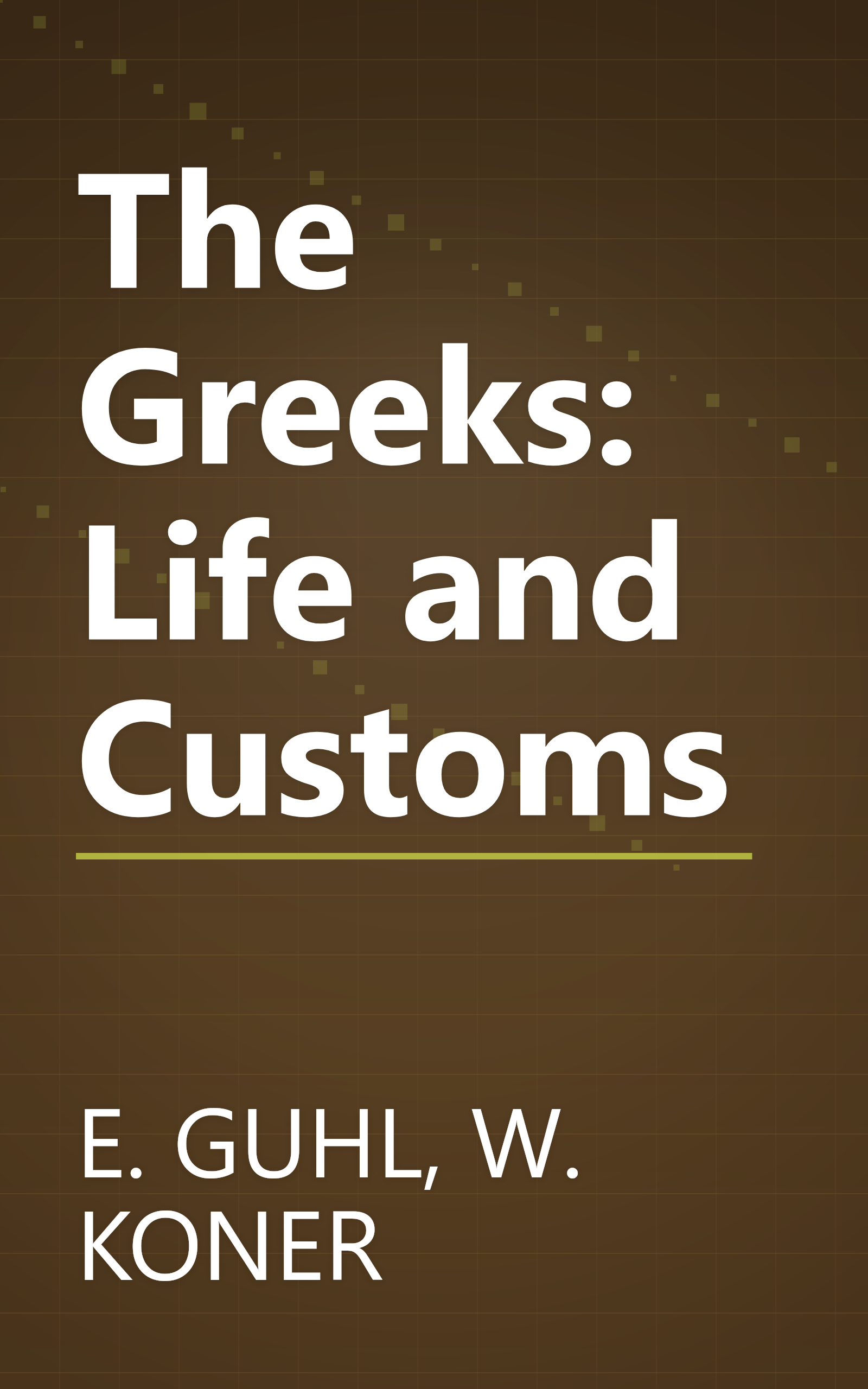 The Greeks: Life and Customs book cover