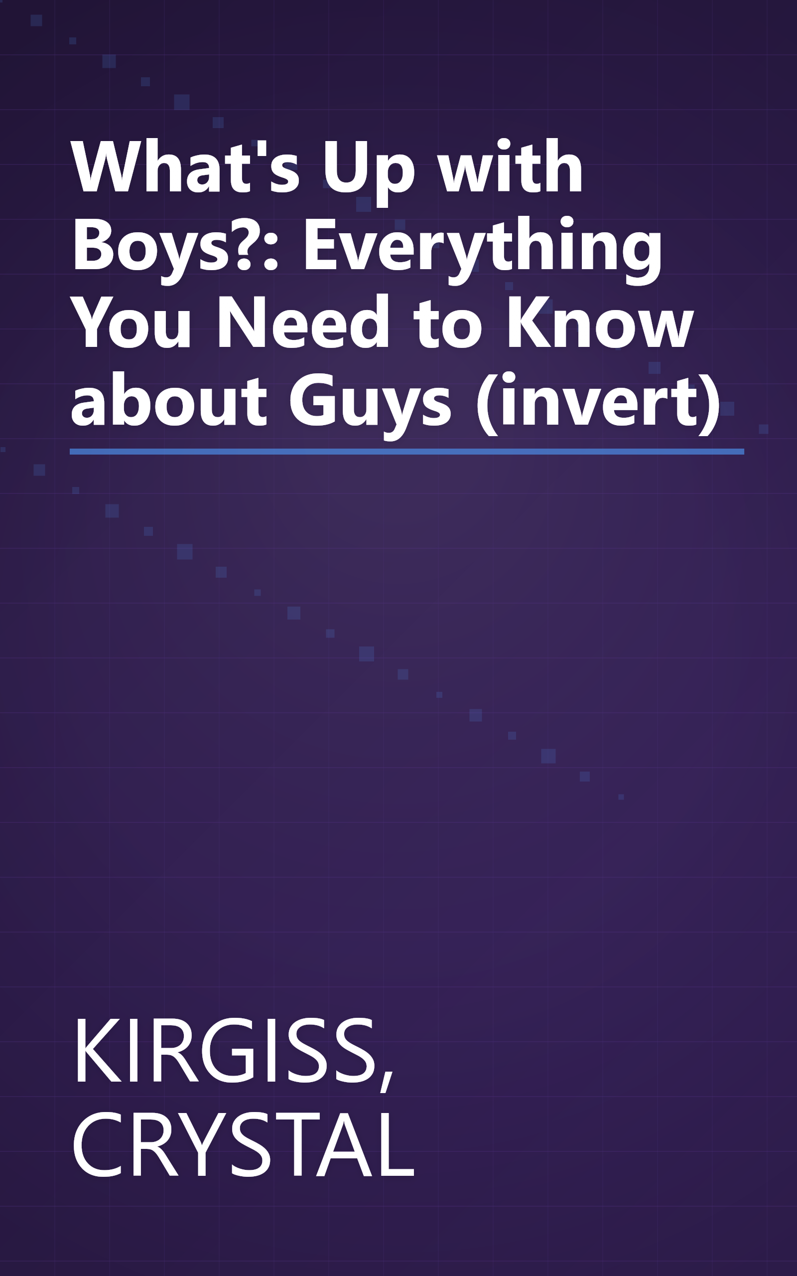 What's Up with Boys?: Everything You Need to Know about Guys (invert) book cover