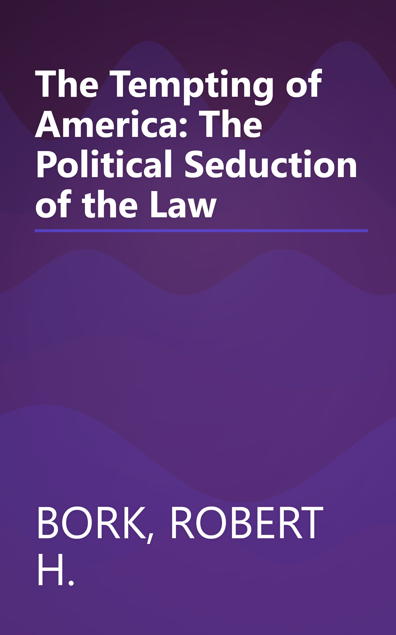 The Tempting of America: The Political Seduction of the Law book cover