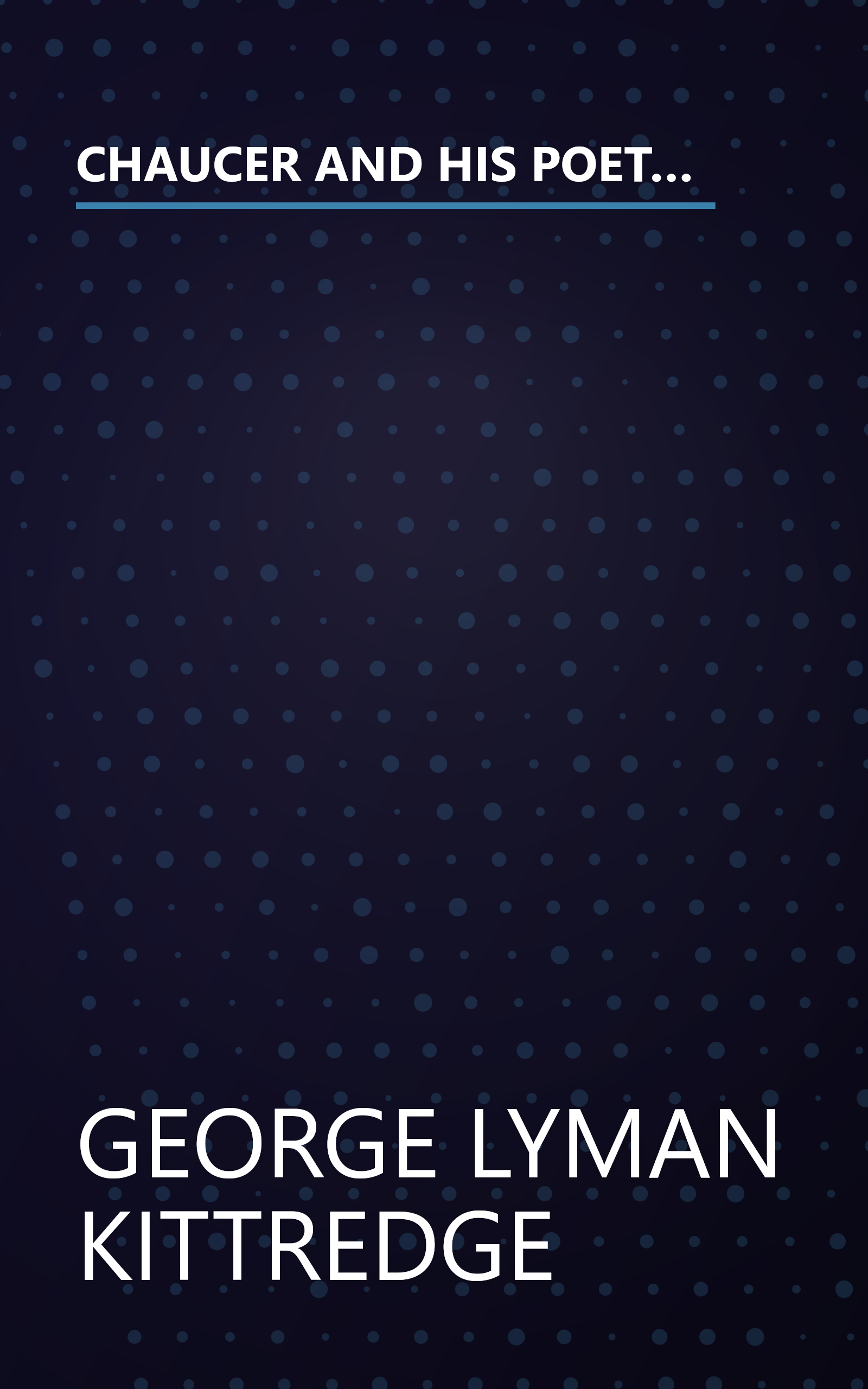 CHAUCER AND HIS POETRY: LECTURES DELIVERED IN 1914 ON THE PERCY TURNBULL MEMORIAL FOUNDATION IN THE JOHNS HOPKINS UNIVERSITY book cover