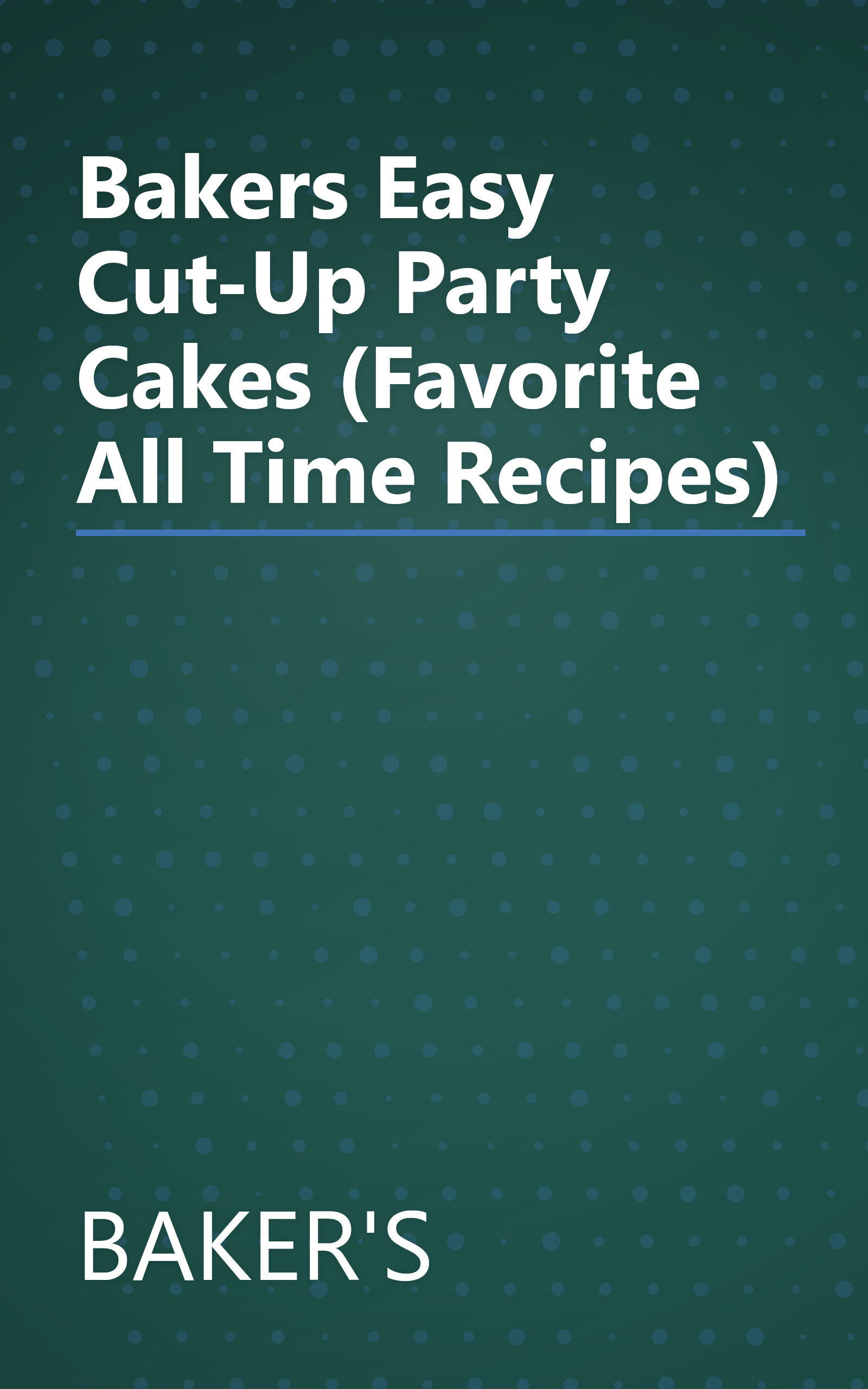 Bakers Easy Cut-Up Party Cakes (Favorite All Time Recipes) book cover