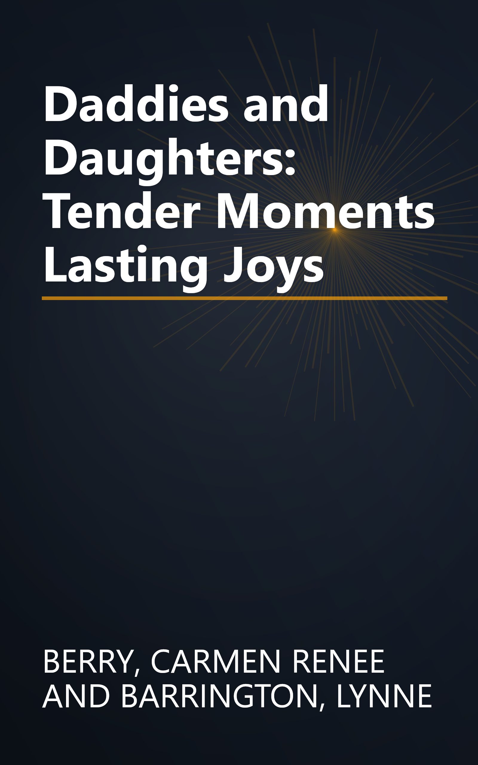 Daddies and Daughters: Tender Moments Lasting Joys book cover