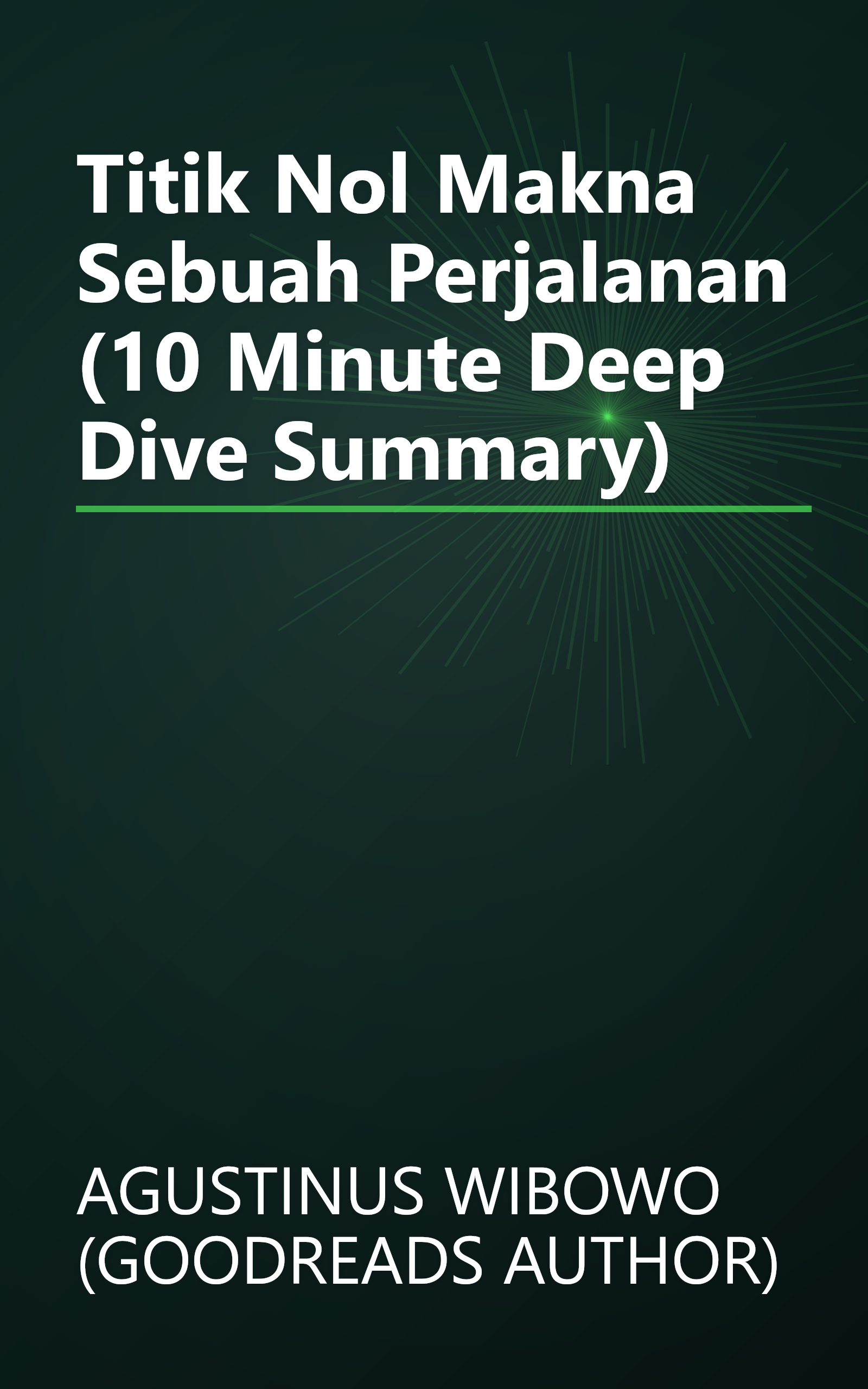 Titik Nol  Makna Sebuah Perjalanan (10 Minute   Deep Dive Summary) book cover