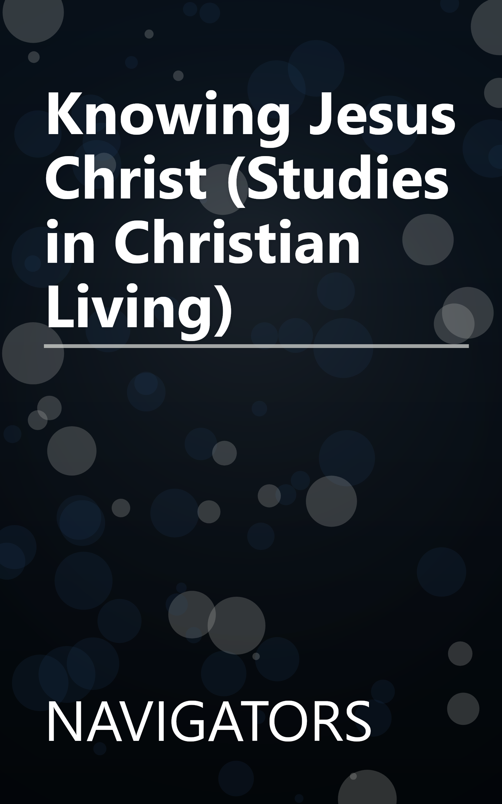 Knowing Jesus Christ (Studies in Christian Living) book cover