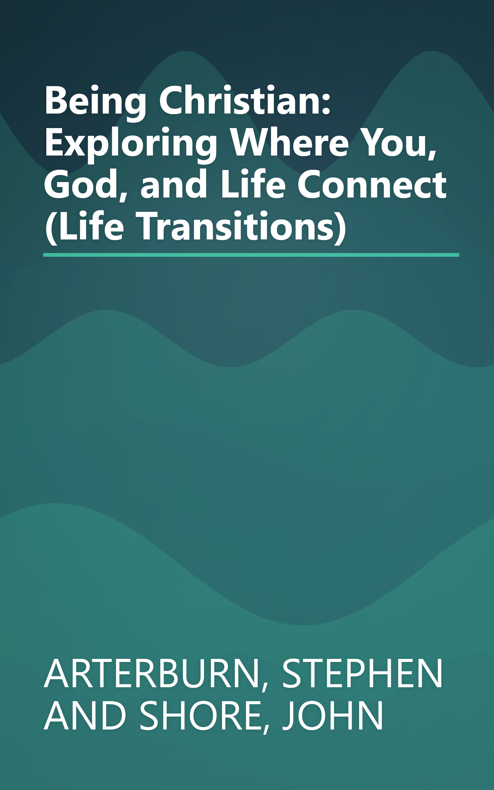 Being Christian: Exploring Where You, God, and Life Connect (Life Transitions) book cover